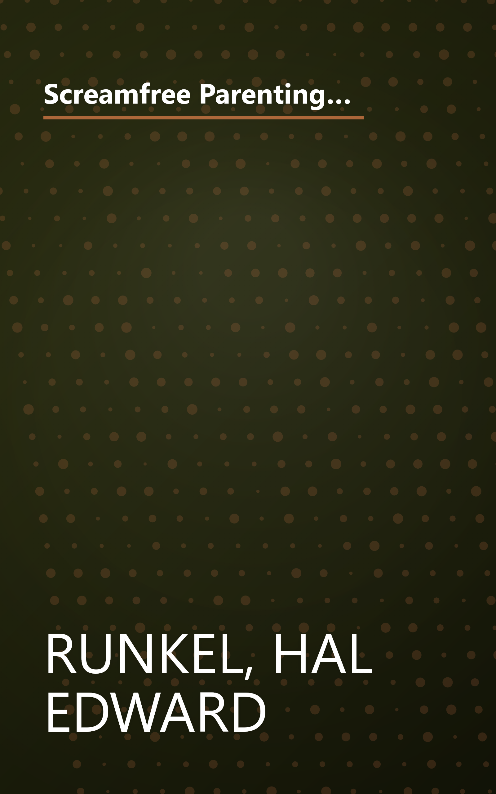 Screamfree Parenting, 10th Anniversary Revised Edition: How to Raise Amazing Adults by Learning to Pause More and React Less book cover