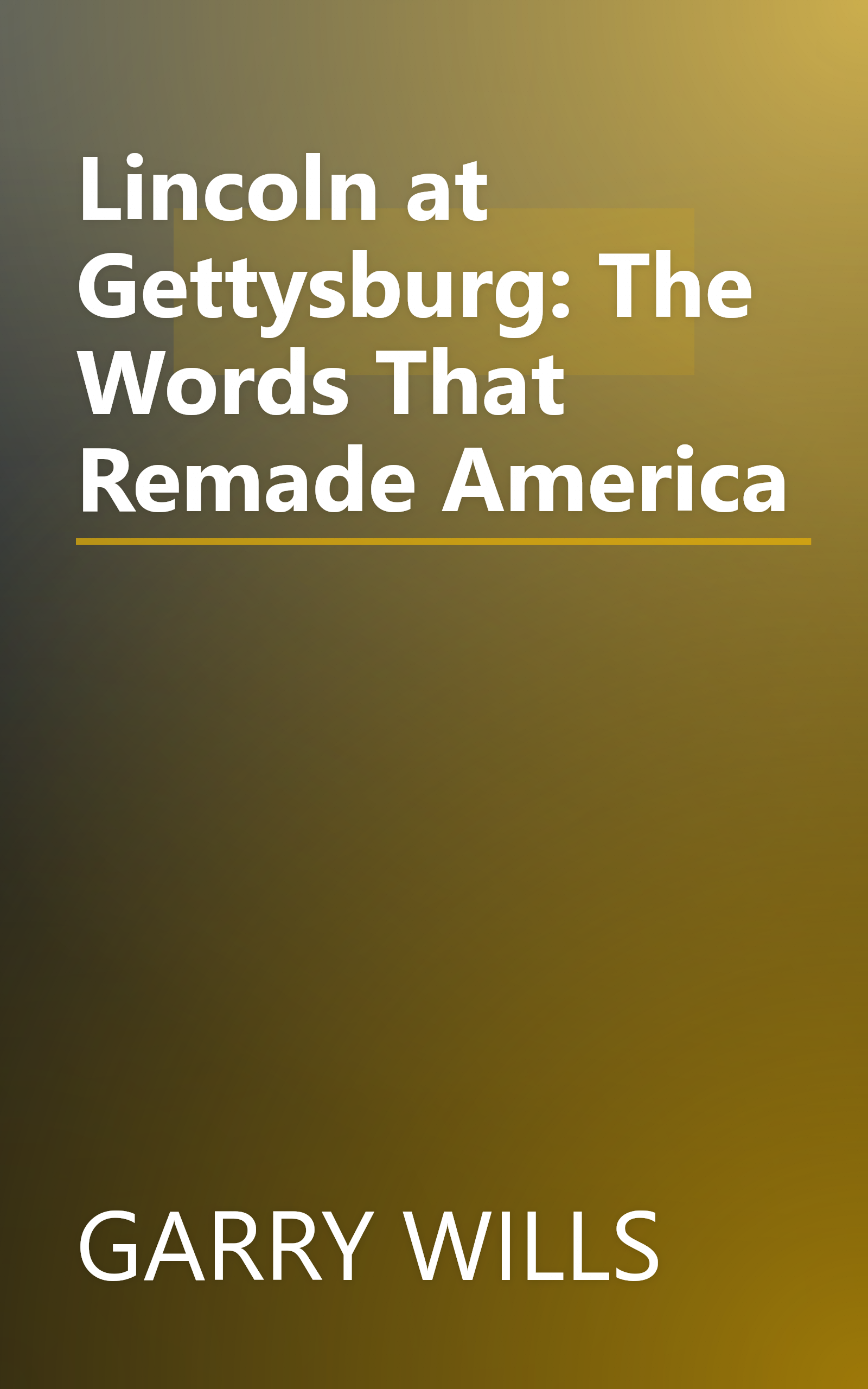 Lincoln at Gettysburg: The Words That Remade America book cover
