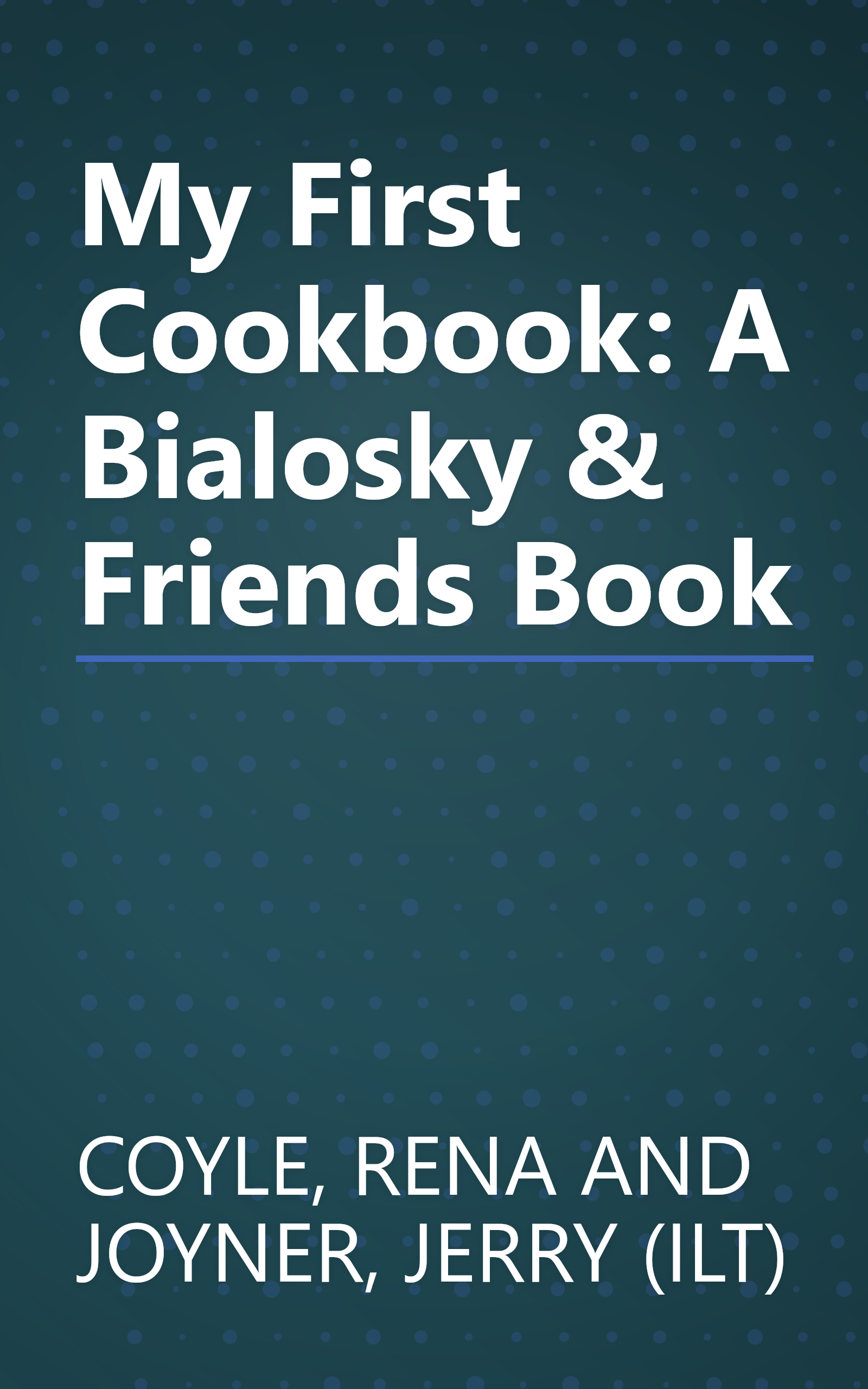 My First Cookbook: A Bialosky & Friends Book book cover