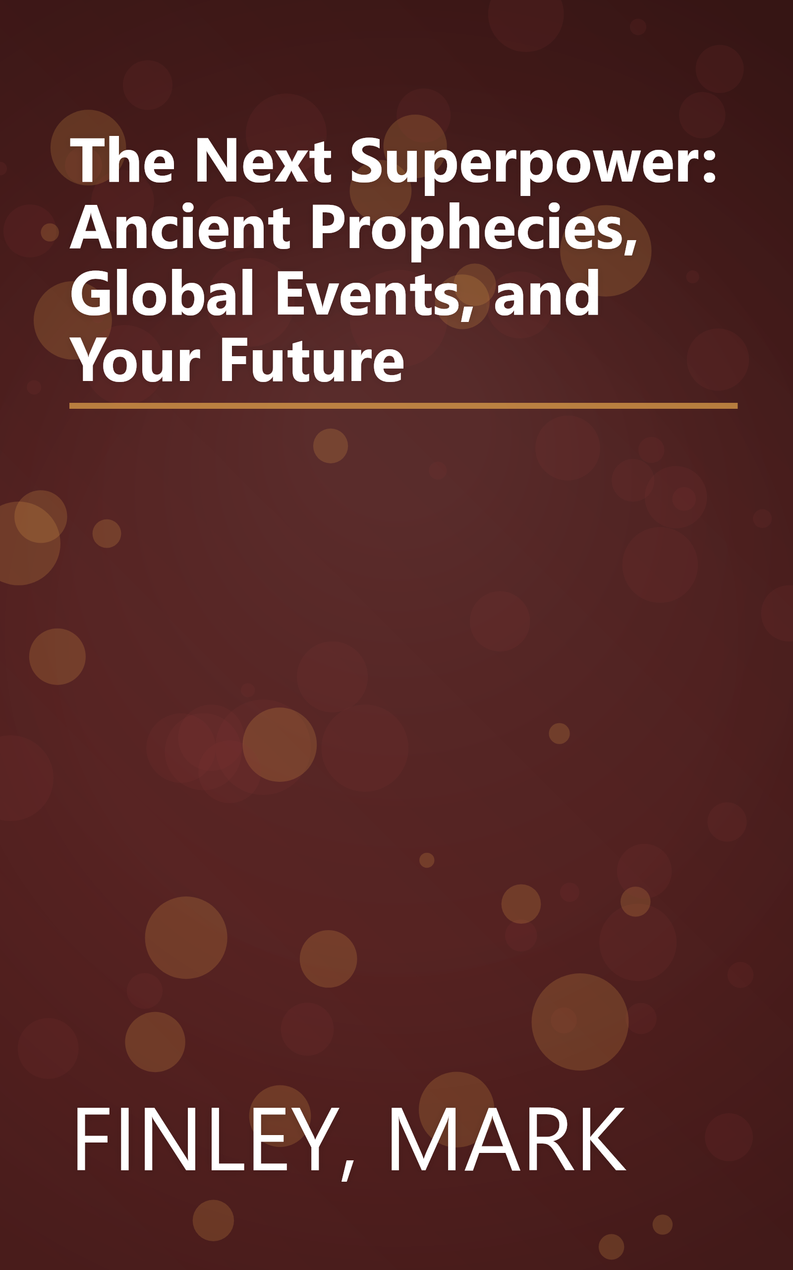 The Next Superpower: Ancient Prophecies, Global Events, and Your Future book cover
