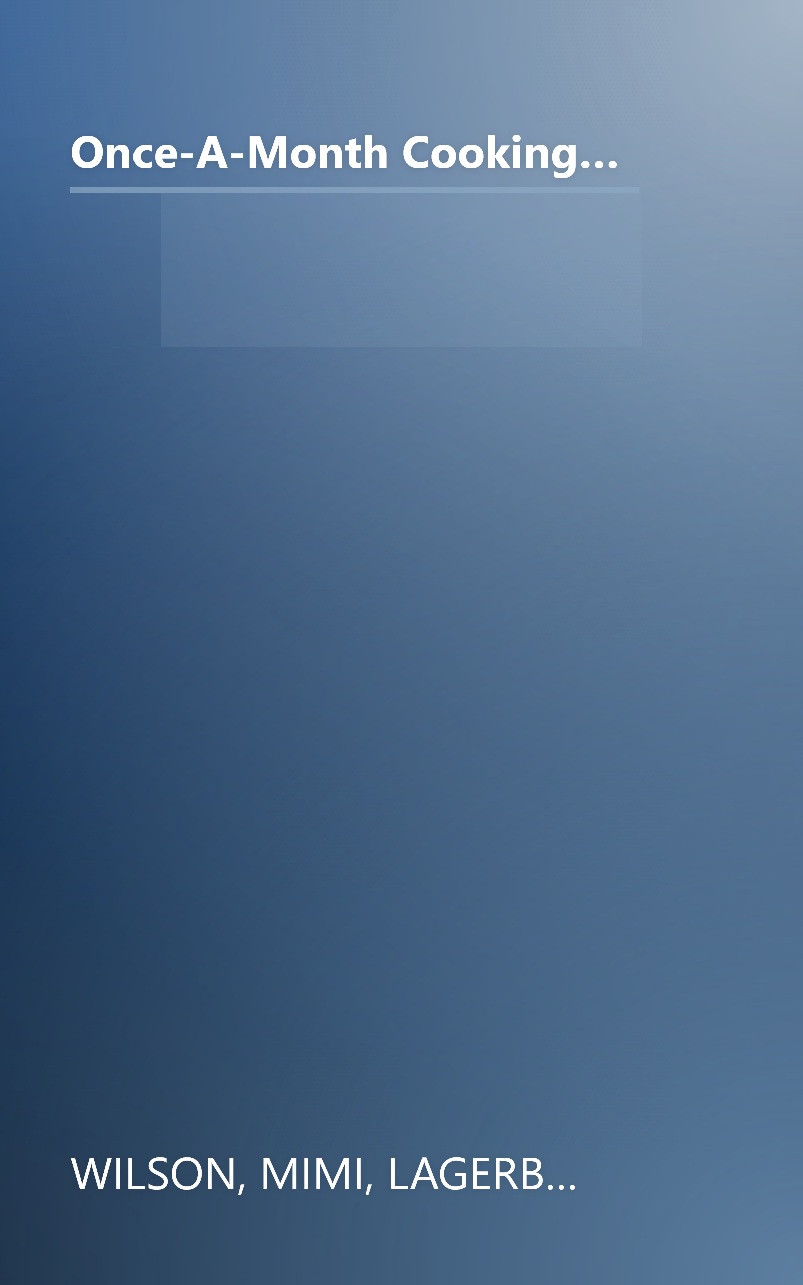 Once-A-Month Cooking: A Proven System for Spending Less Time in the Kitchen and Enjoying Delicious, Homemade Meals Everyday book cover