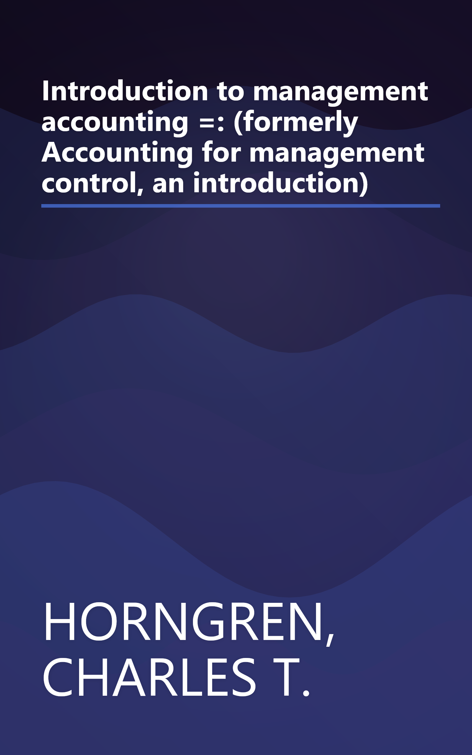 Introduction to management accounting =: (formerly Accounting for management control, an introduction) book cover