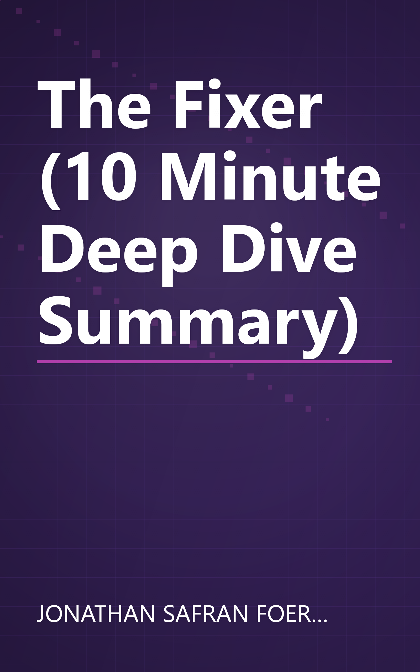 The Fixer (10 Minute   Deep Dive Summary) book cover