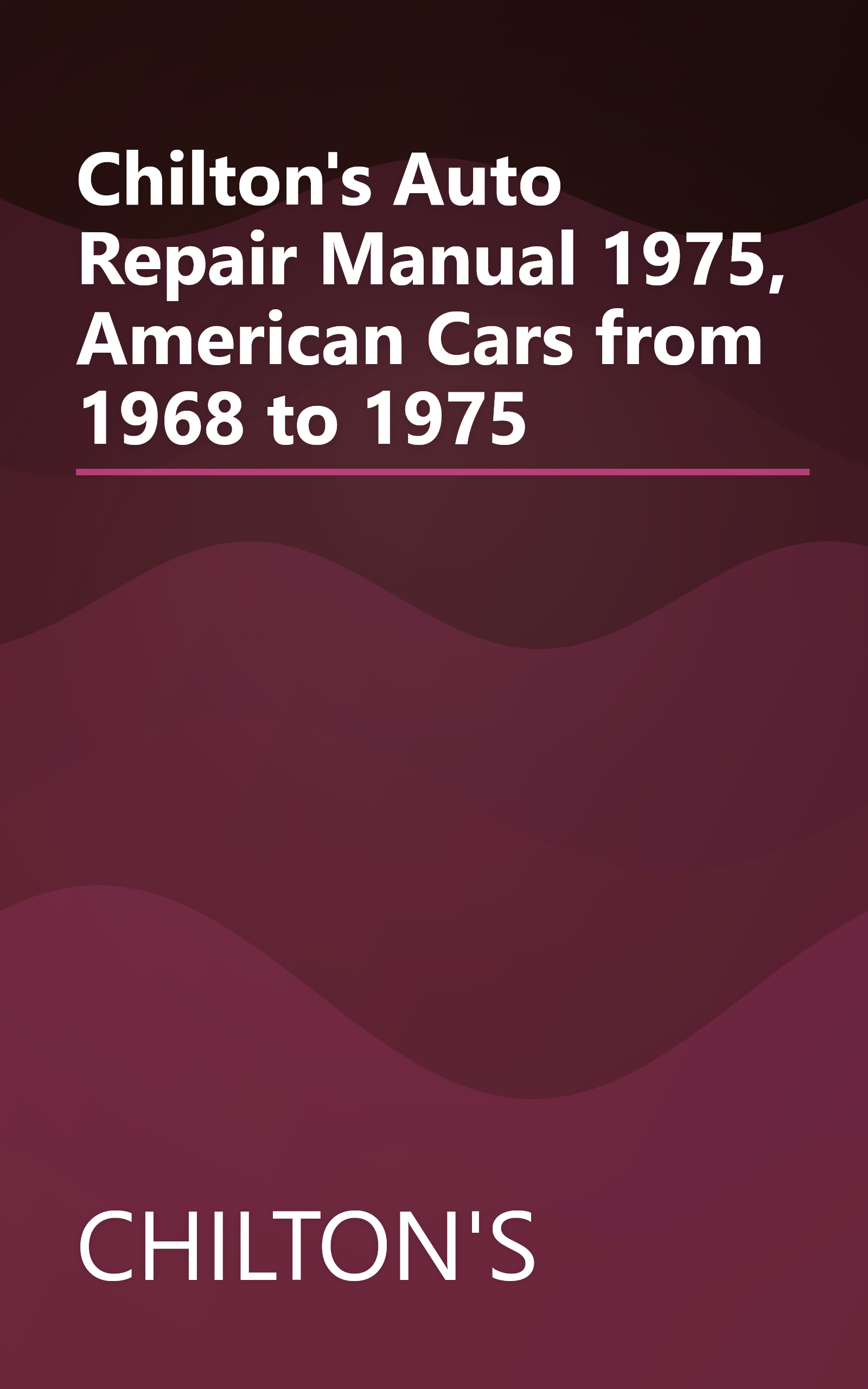 Chilton's Auto Repair Manual 1975, American Cars from 1968 to 1975 book cover