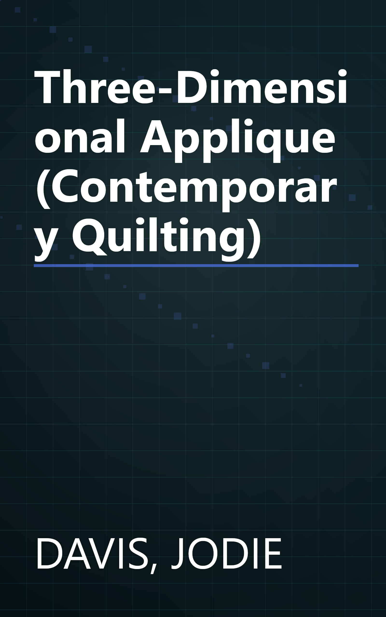 Three-Dimensional Applique (Contemporary Quilting) book cover