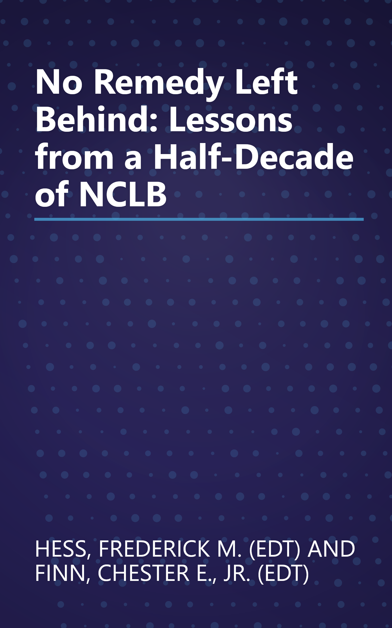 No Remedy Left Behind: Lessons from a Half-Decade of NCLB book cover