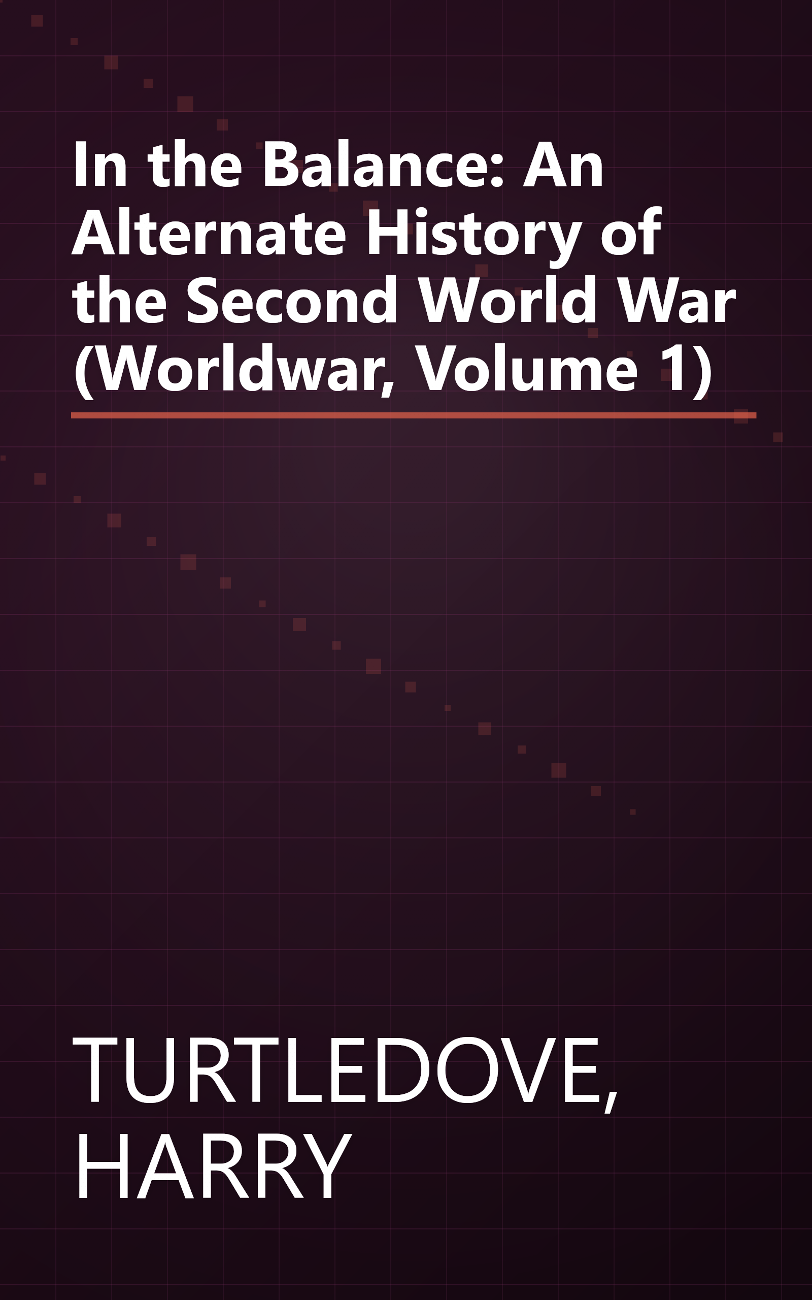 In the Balance: An Alternate History of the Second World War (Worldwar, Volume 1) book cover