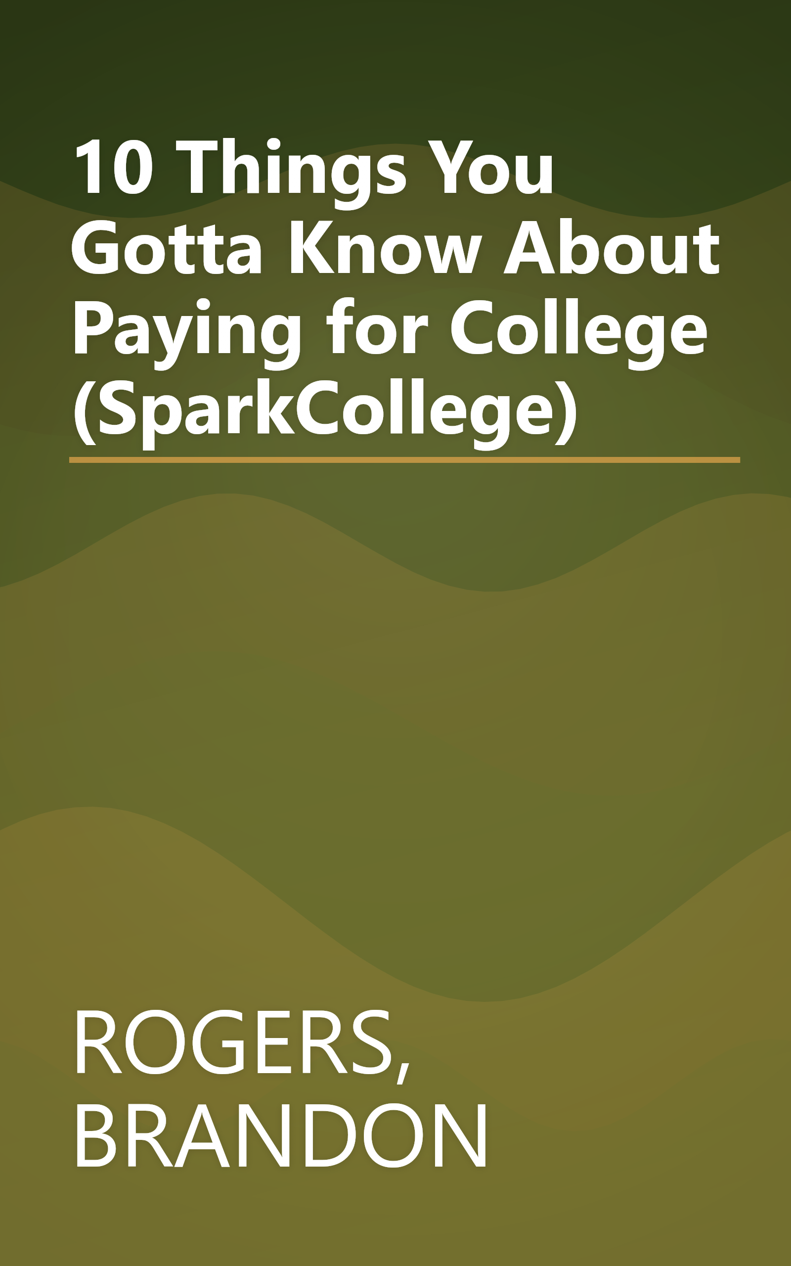 10 Things You Gotta Know About Paying for College (SparkCollege) book cover