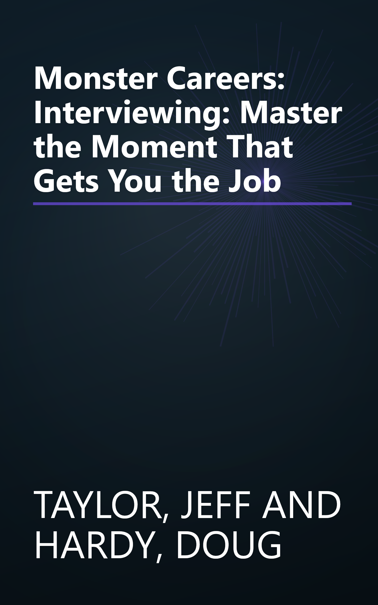Monster Careers: Interviewing: Master the Moment That Gets You the Job book cover