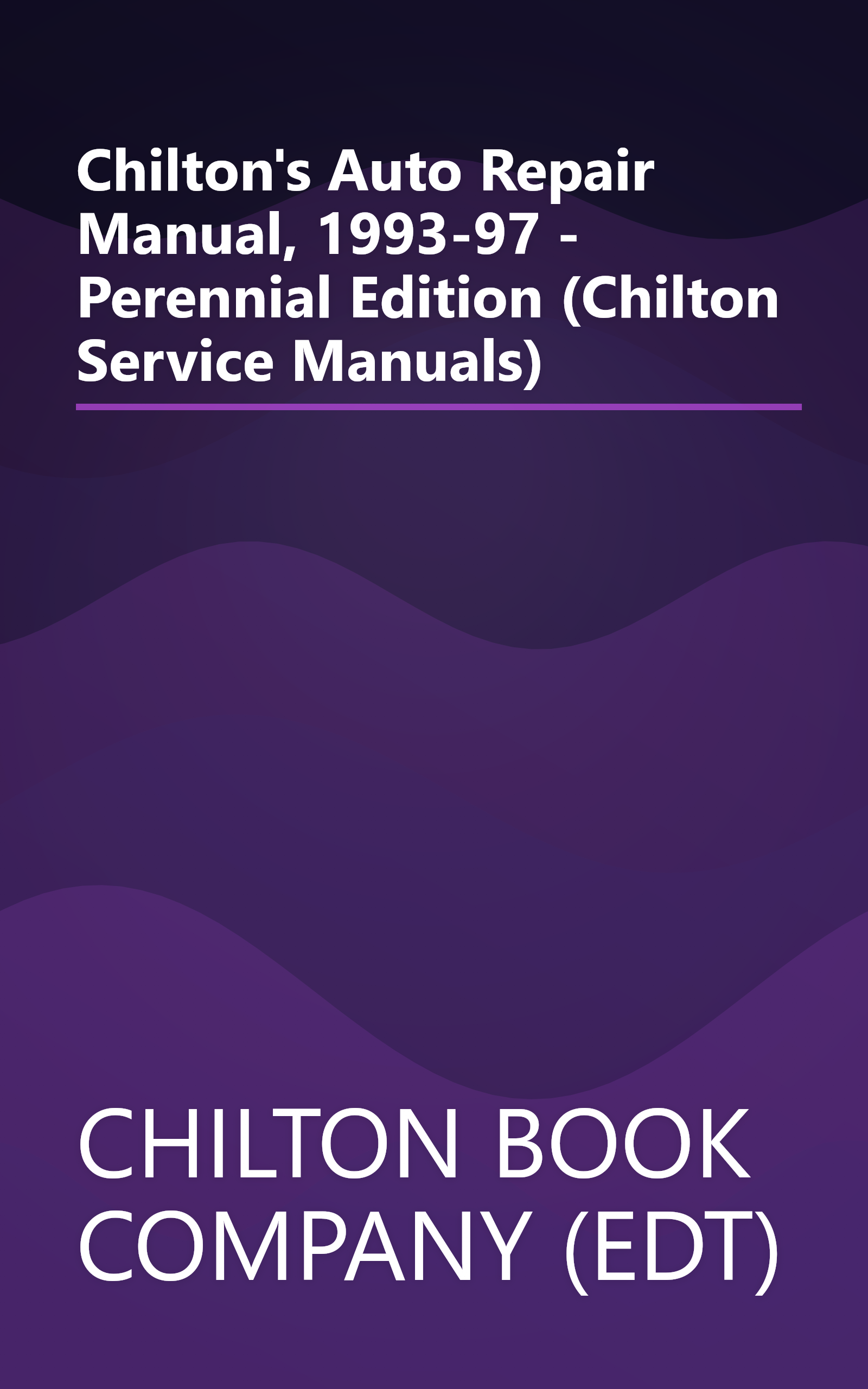 Chilton's Auto Repair Manual, 1993-97 - Perennial Edition (Chilton Service Manuals) book cover