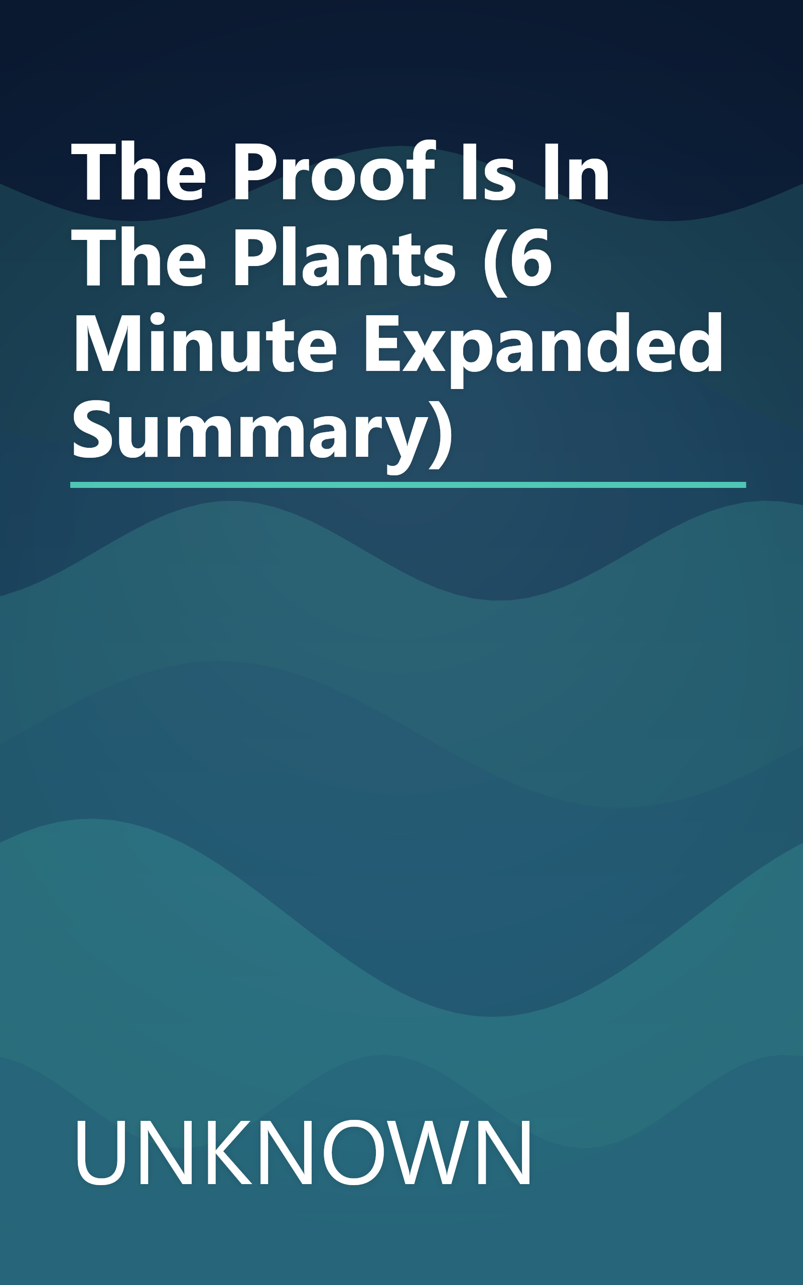 The Proof Is In The Plants (6 Minute   Expanded Summary) book cover