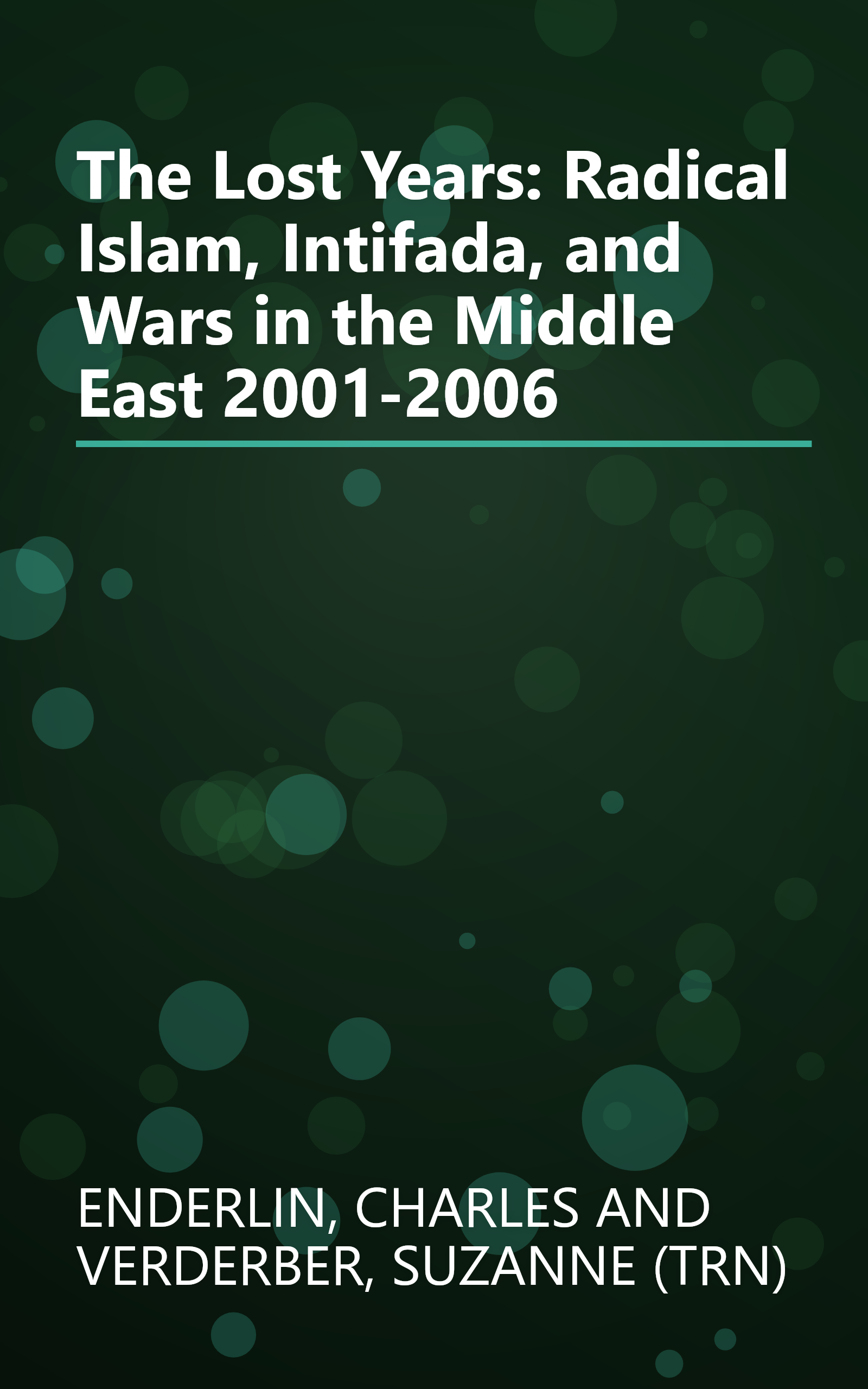 The Lost Years: Radical Islam, Intifada, and Wars in the Middle East 2001-2006 book cover