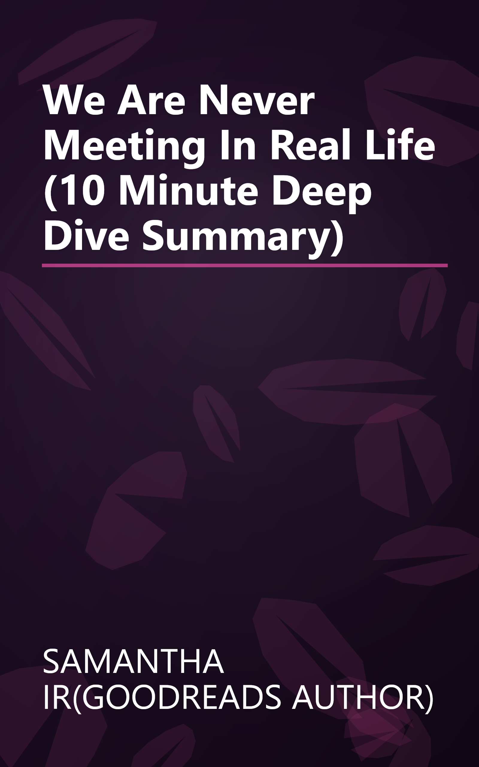 We Are Never Meeting In Real Life  (10 Minute   Deep Dive Summary) book cover