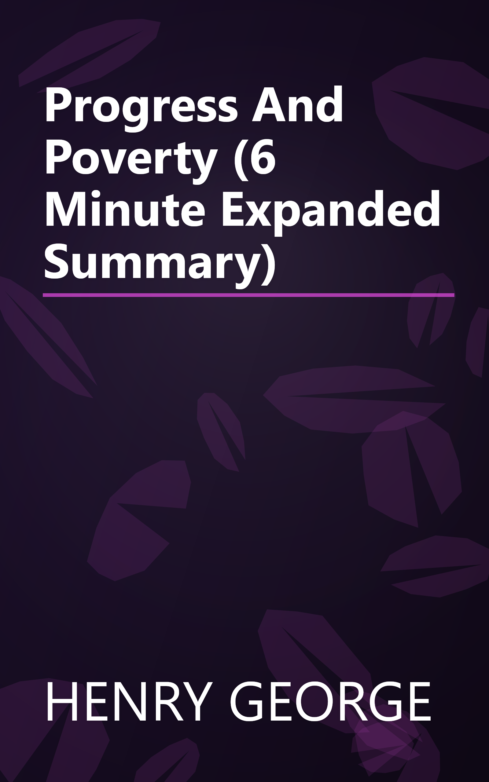 Progress And Poverty (6 Minute   Expanded Summary) book cover