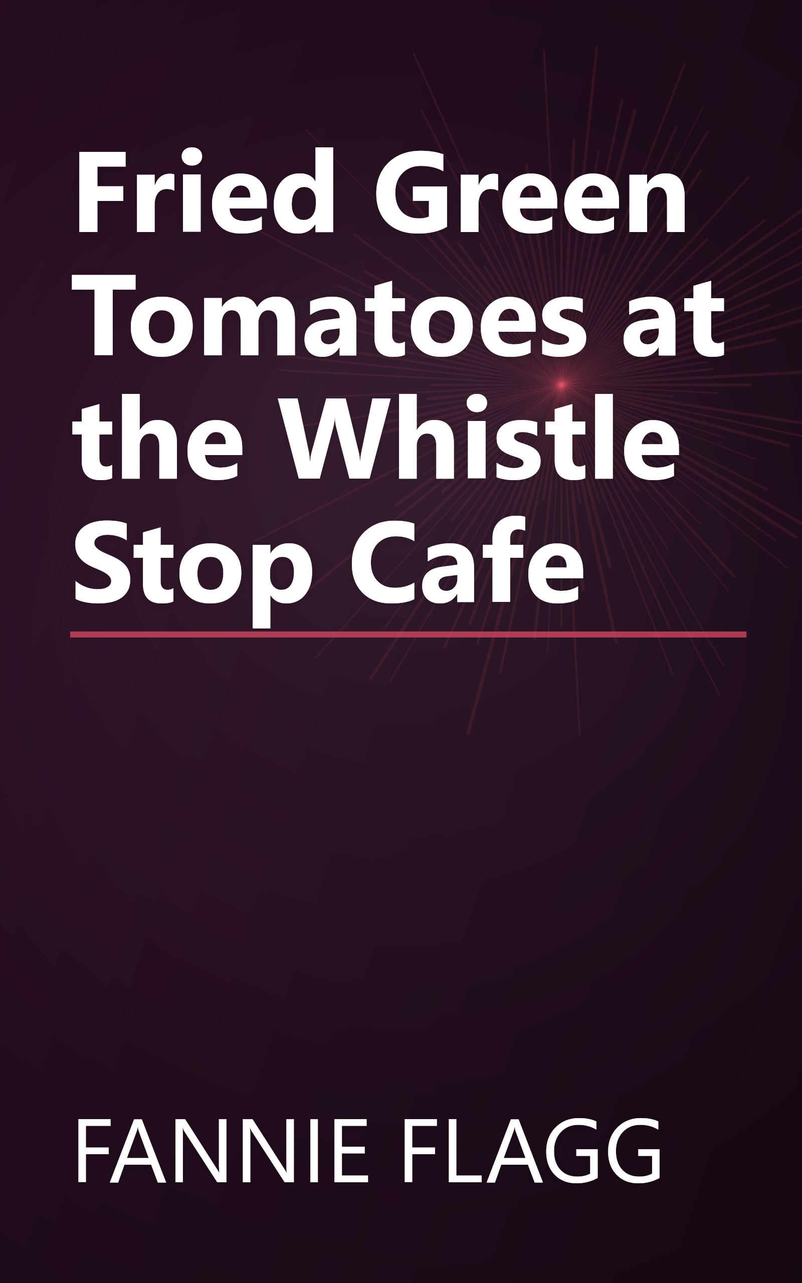 Fried Green Tomatoes at the Whistle Stop Cafe book cover