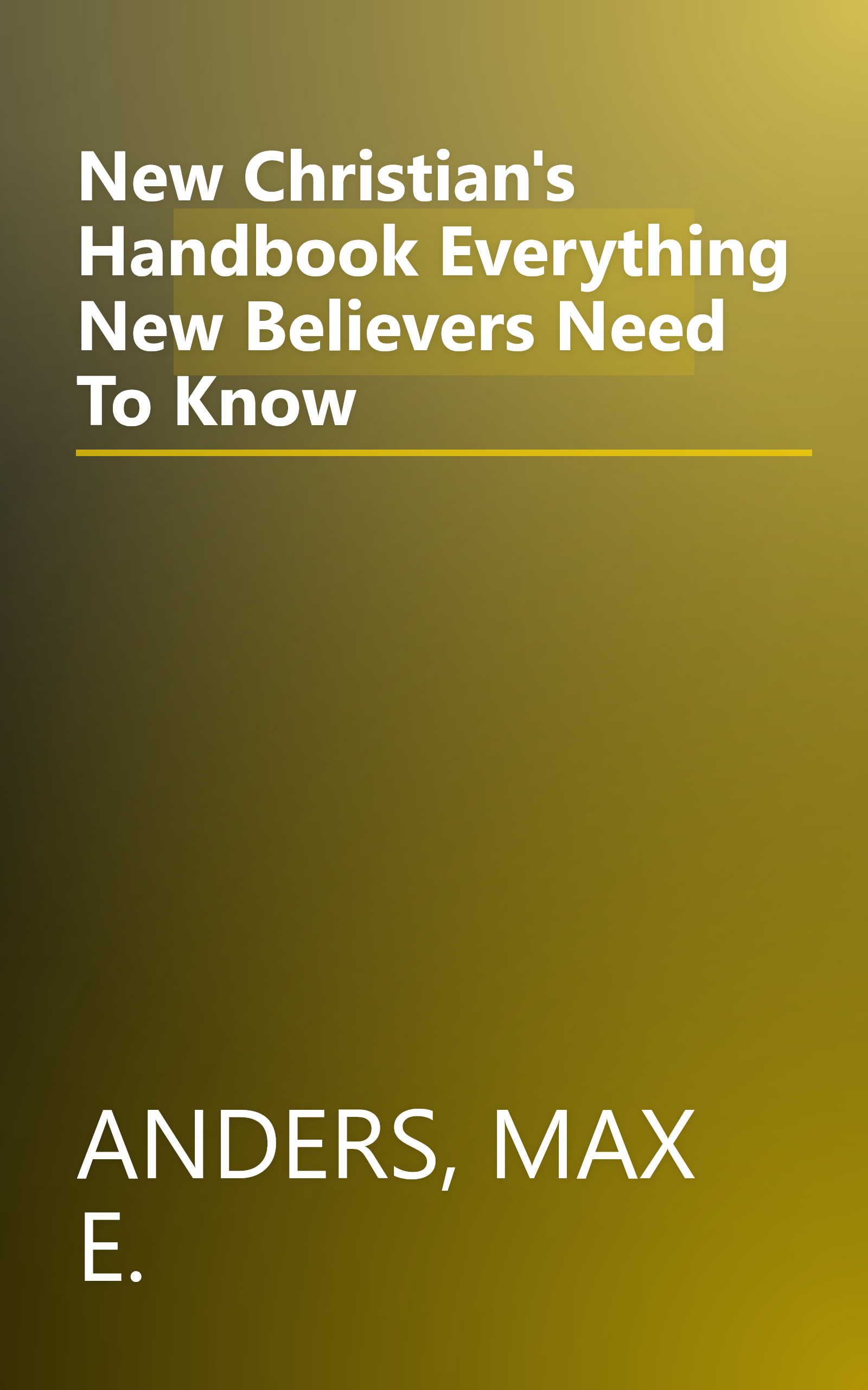 New Christian's Handbook Everything New Believers Need To Know book cover