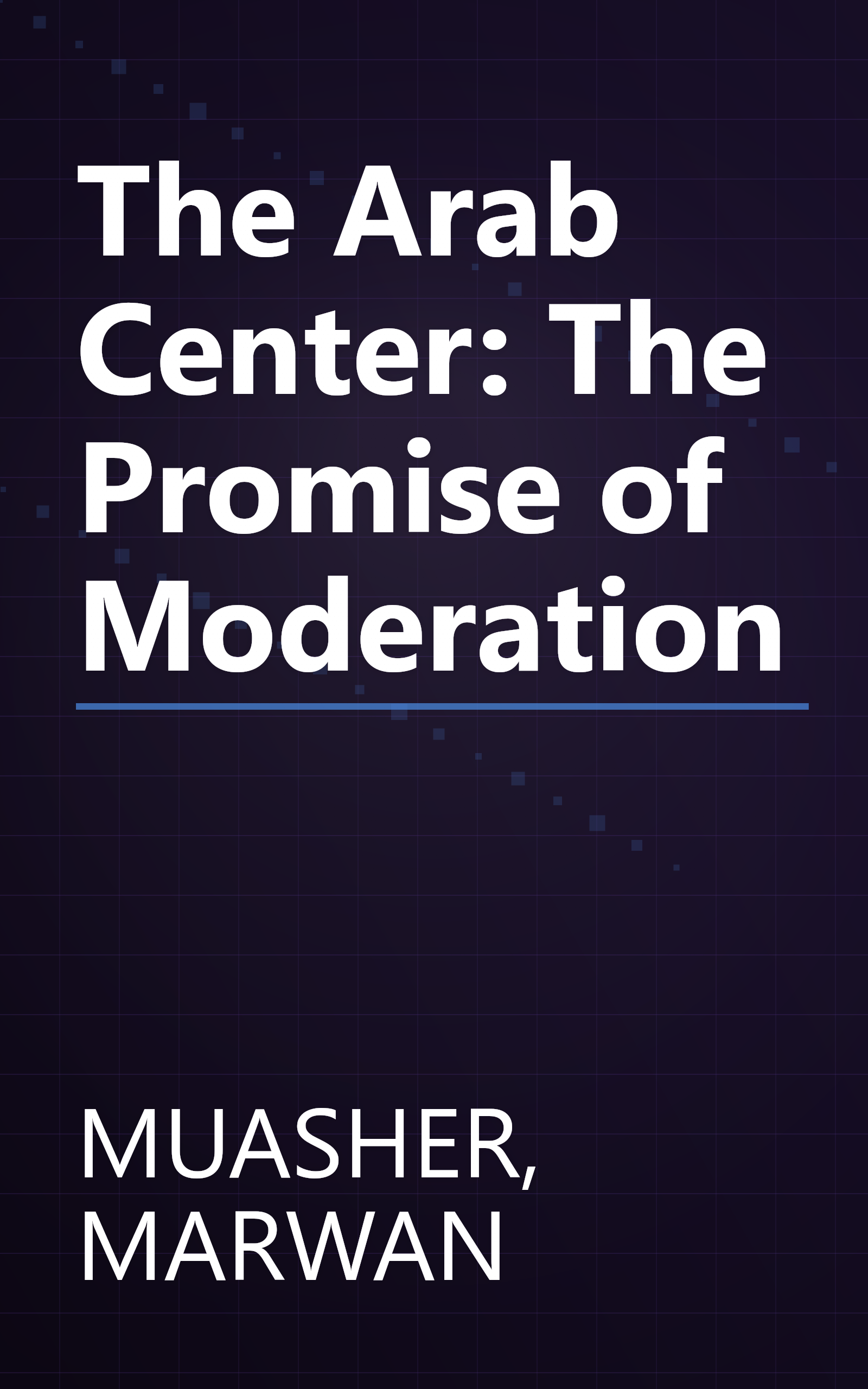 The Arab Center: The Promise of Moderation book cover
