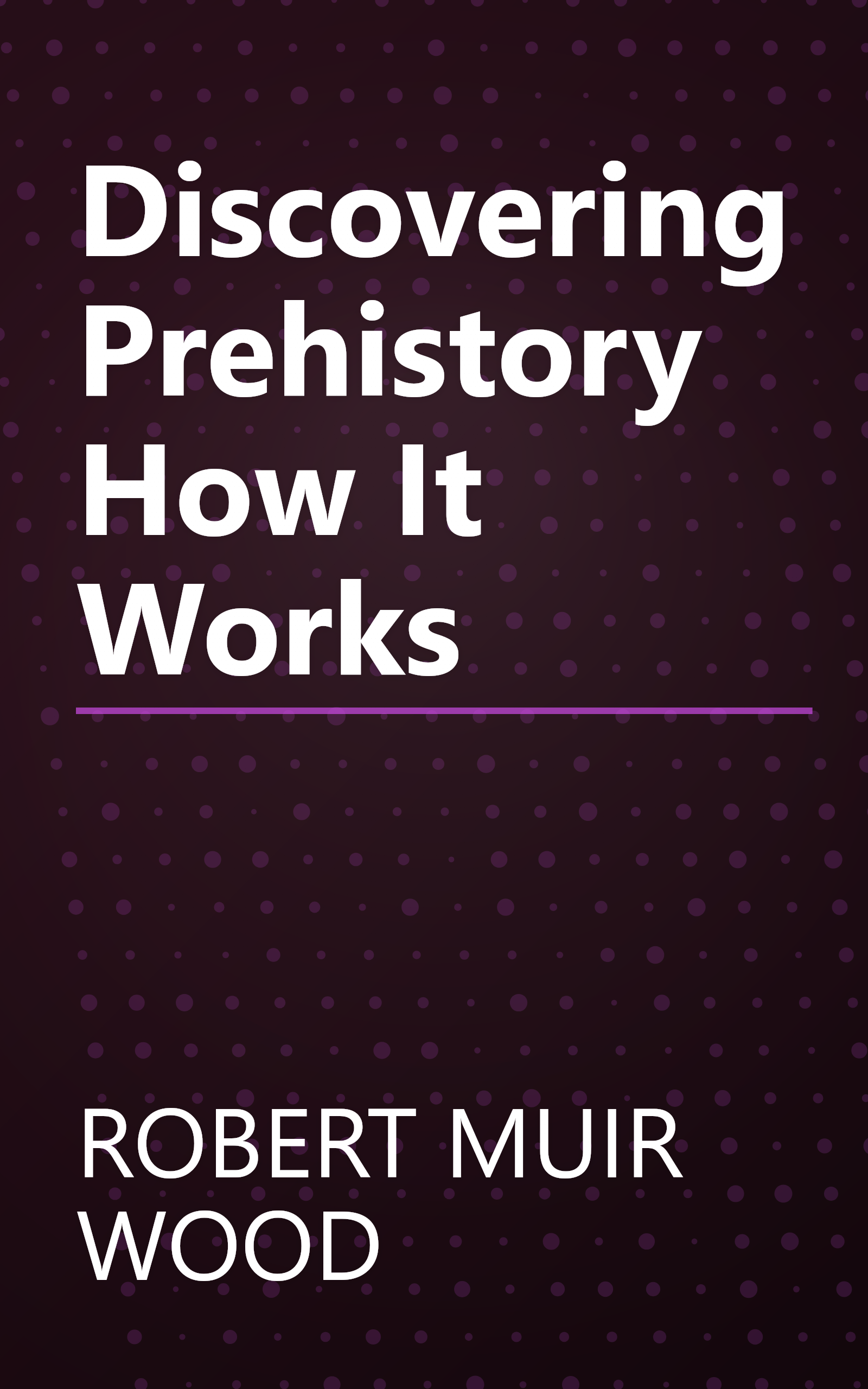 Discovering Prehistory How It Works book cover