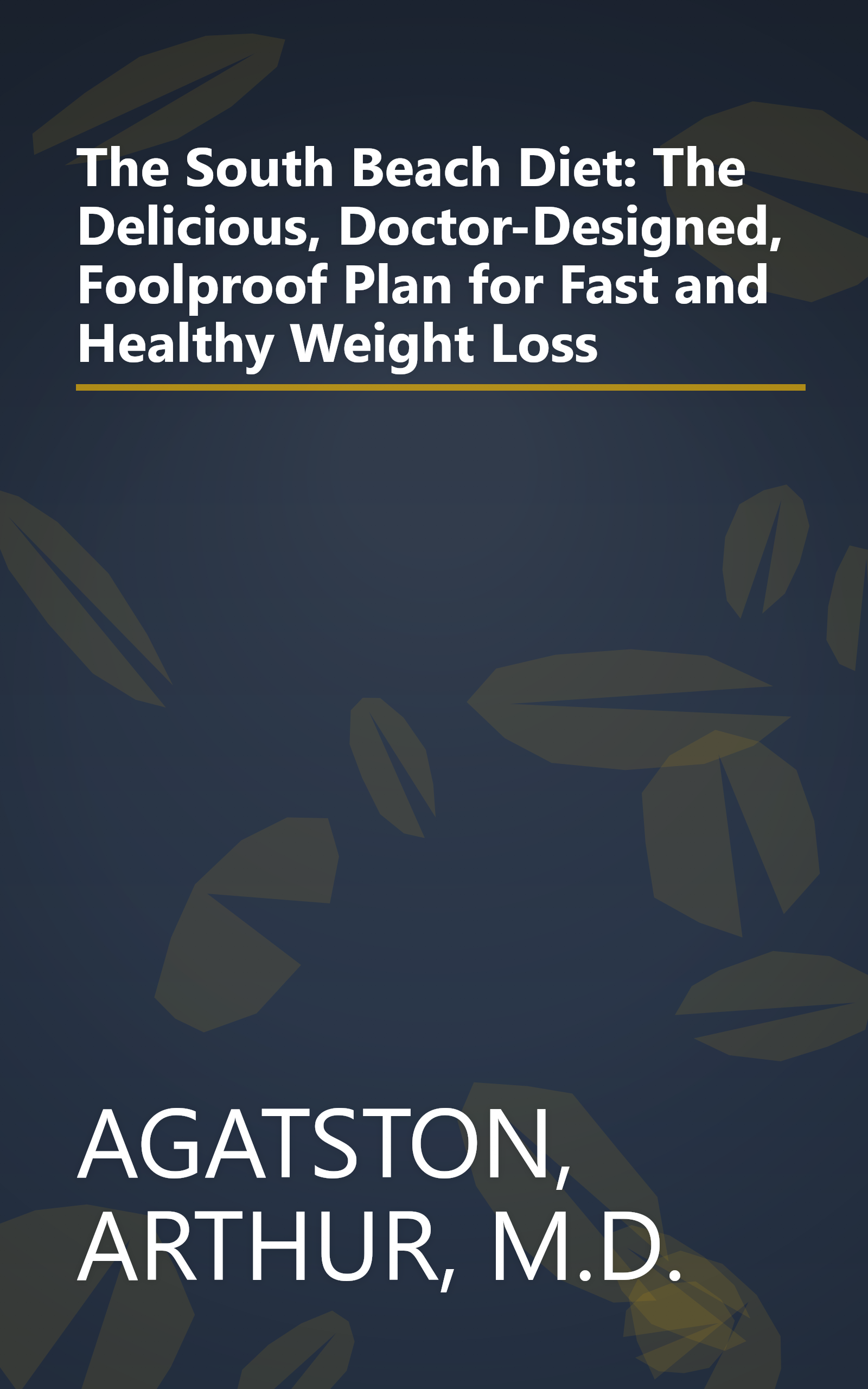 The South Beach Diet: The Delicious, Doctor-Designed, Foolproof Plan for Fast and Healthy Weight Loss book cover