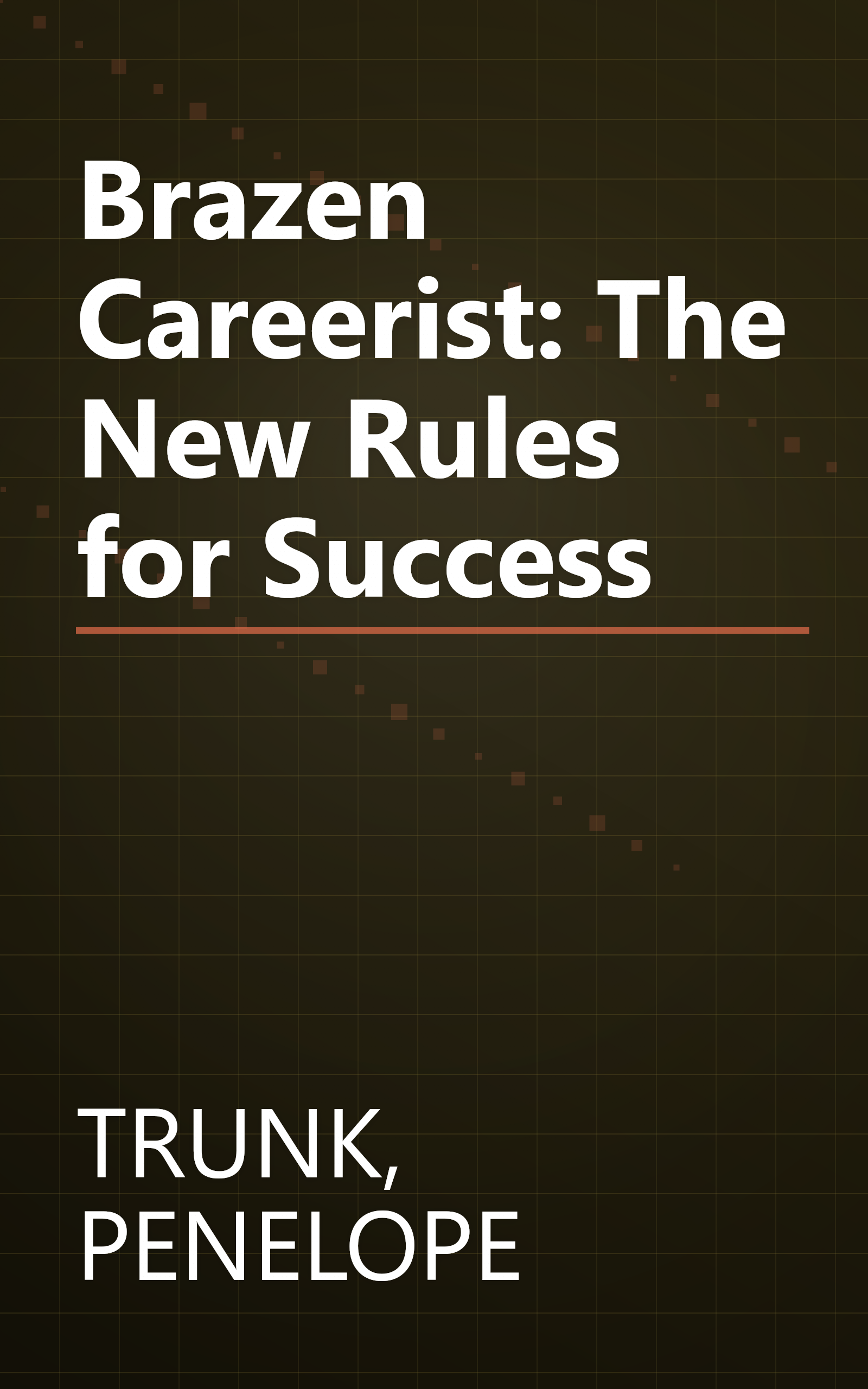 Brazen Careerist: The New Rules for Success book cover
