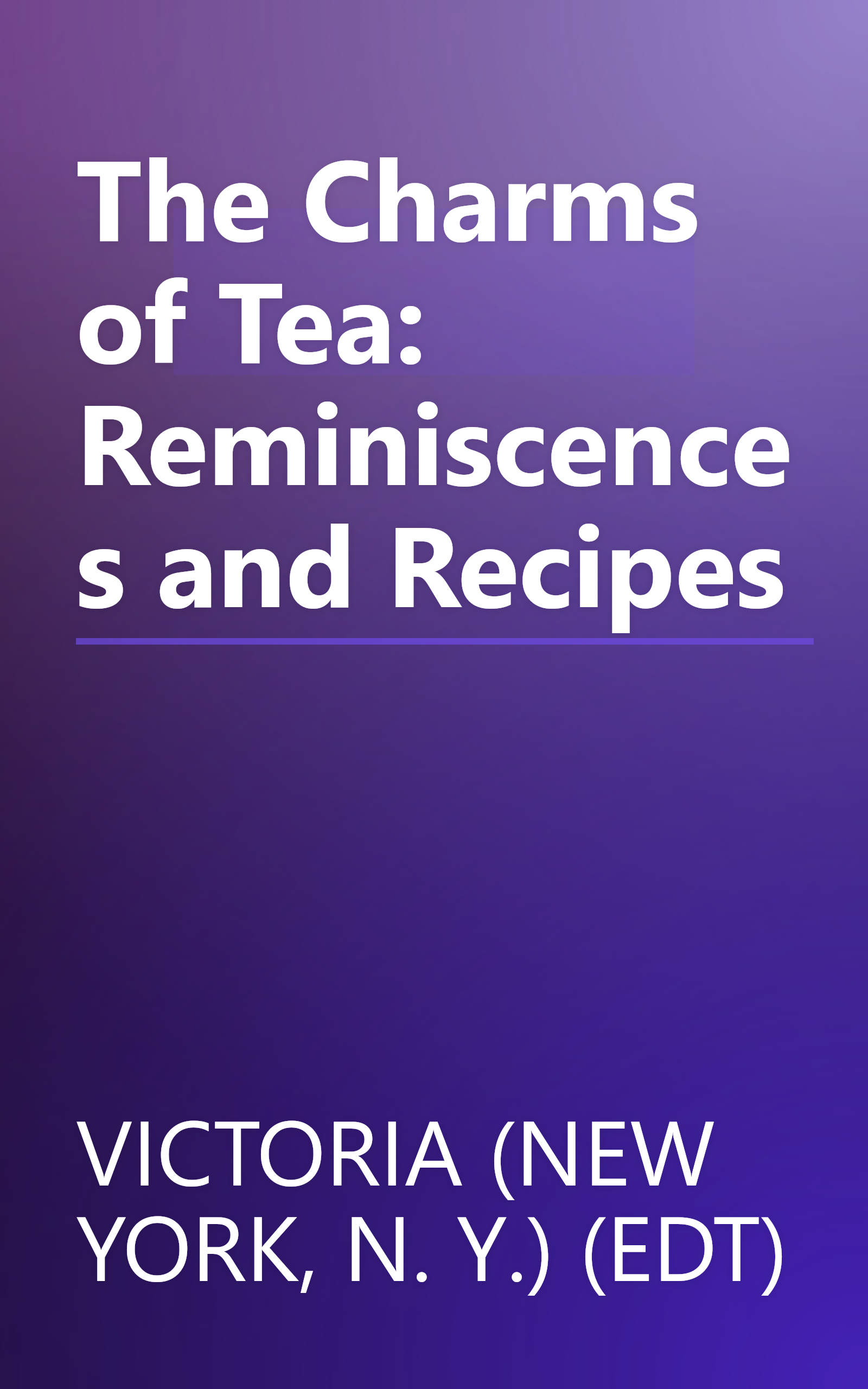The Charms of Tea: Reminiscences and Recipes book cover