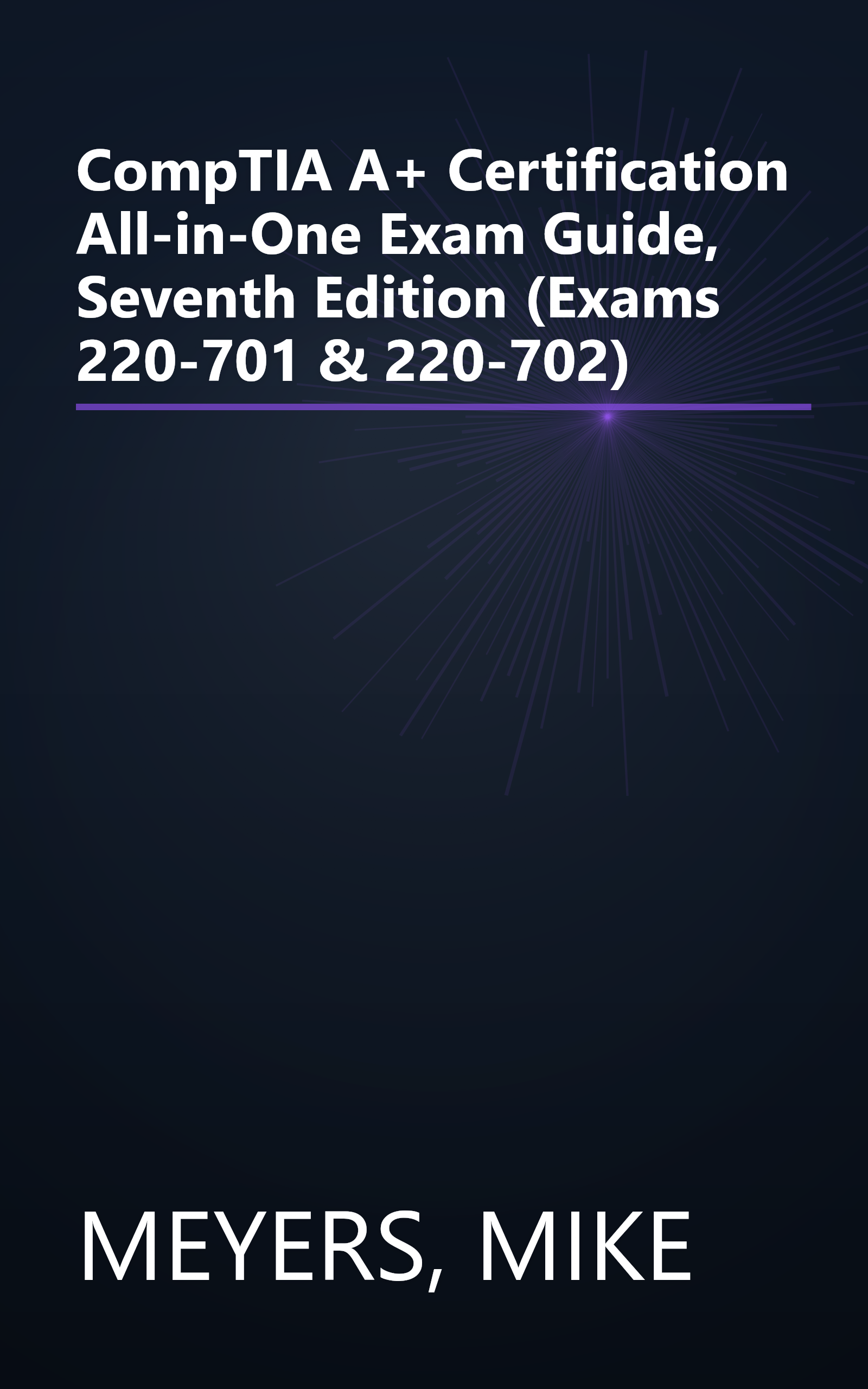 CompTIA A+ Certification All-in-One Exam Guide, Seventh Edition (Exams 220-701 & 220-702) book cover