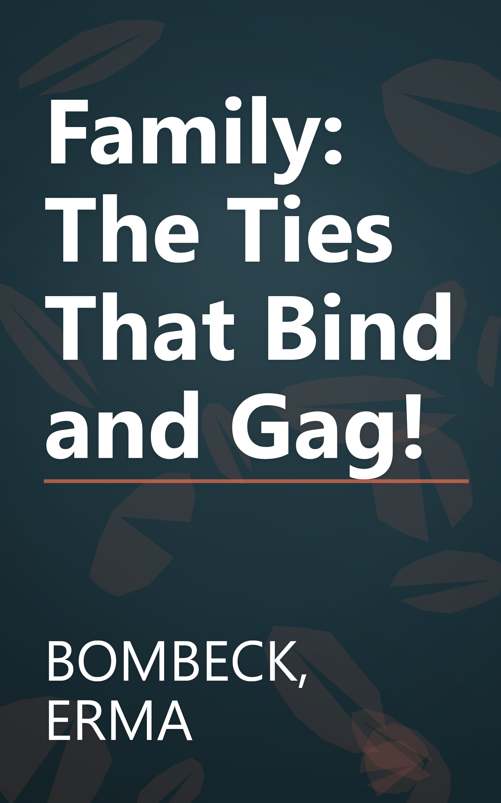 Family: The Ties That Bind and Gag! book cover