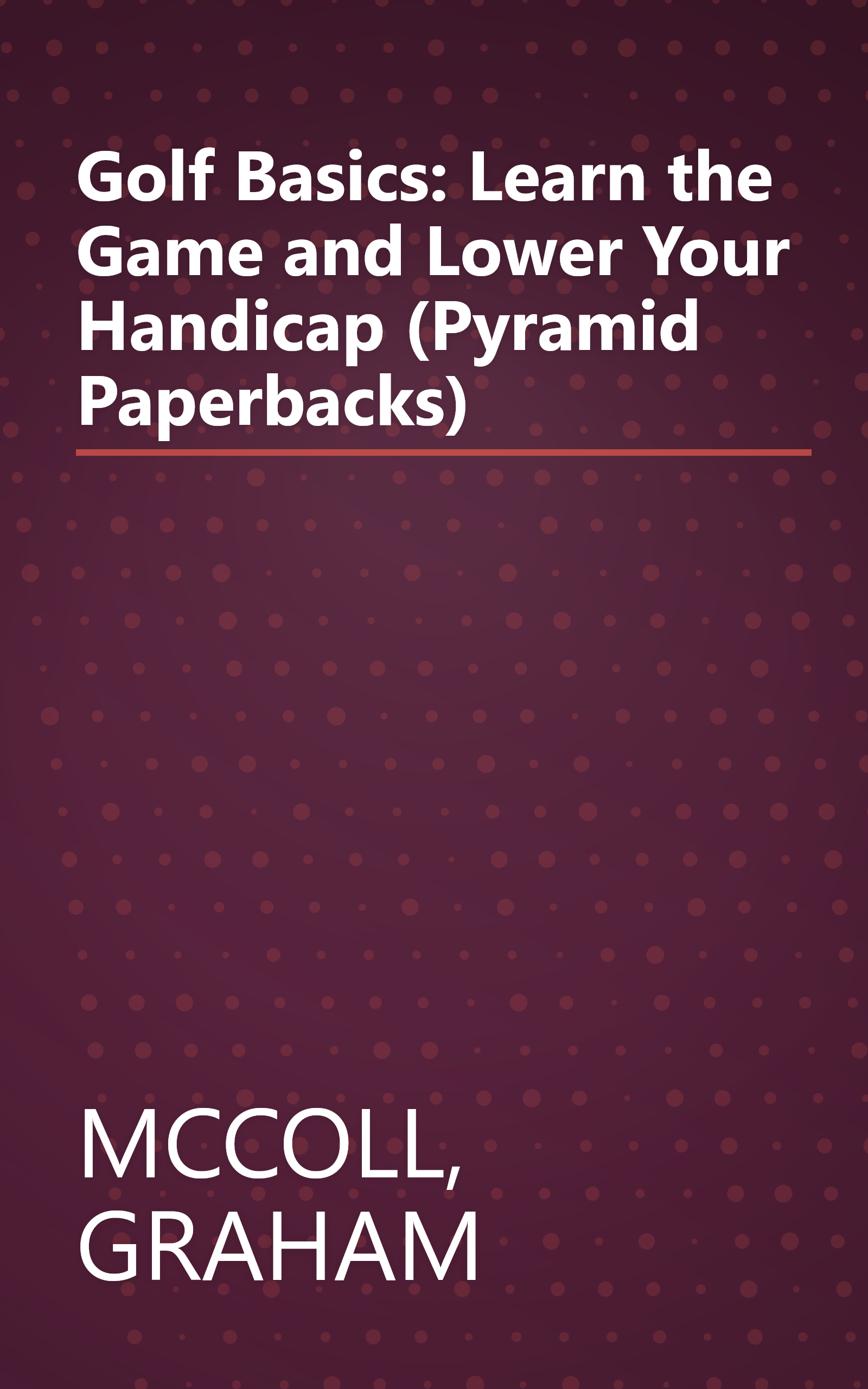 Golf Basics: Learn the Game and Lower Your Handicap (Pyramid Paperbacks) book cover