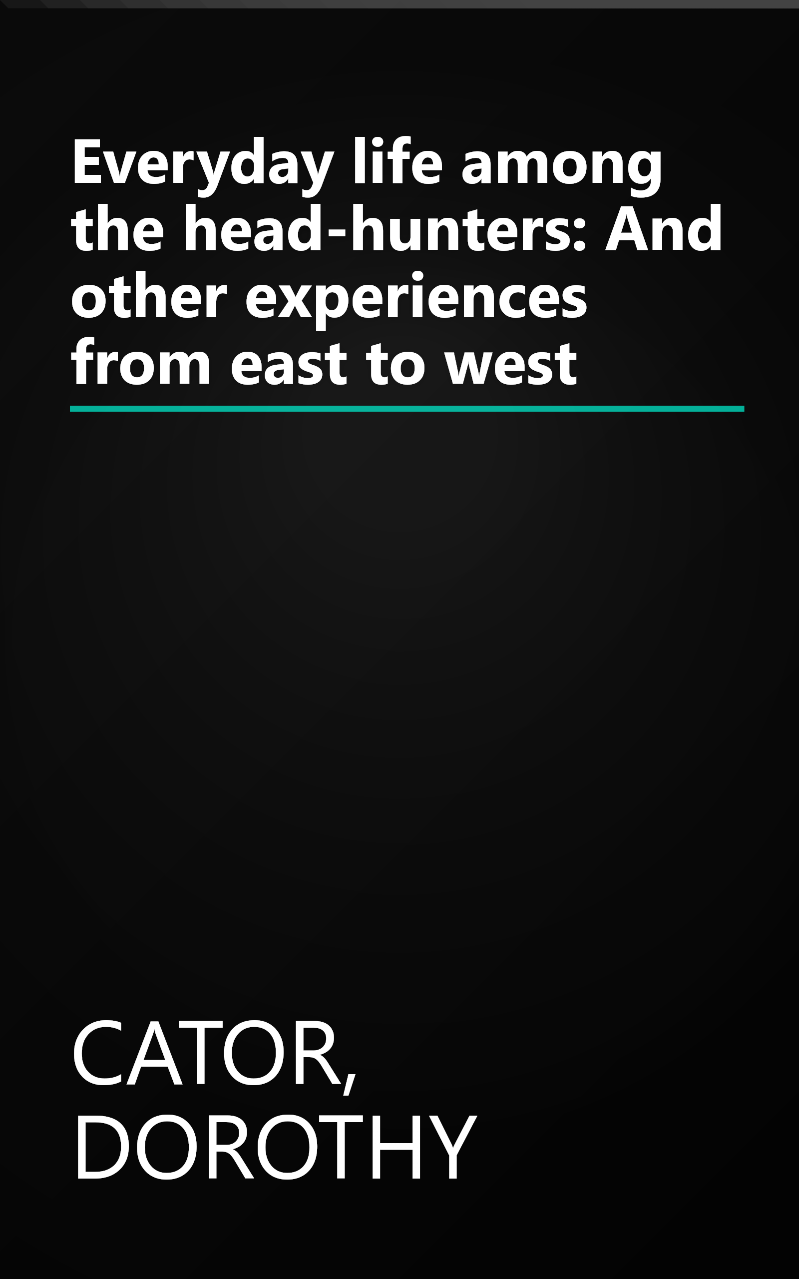 Everyday life among the head-hunters: And other experiences from east to west book cover