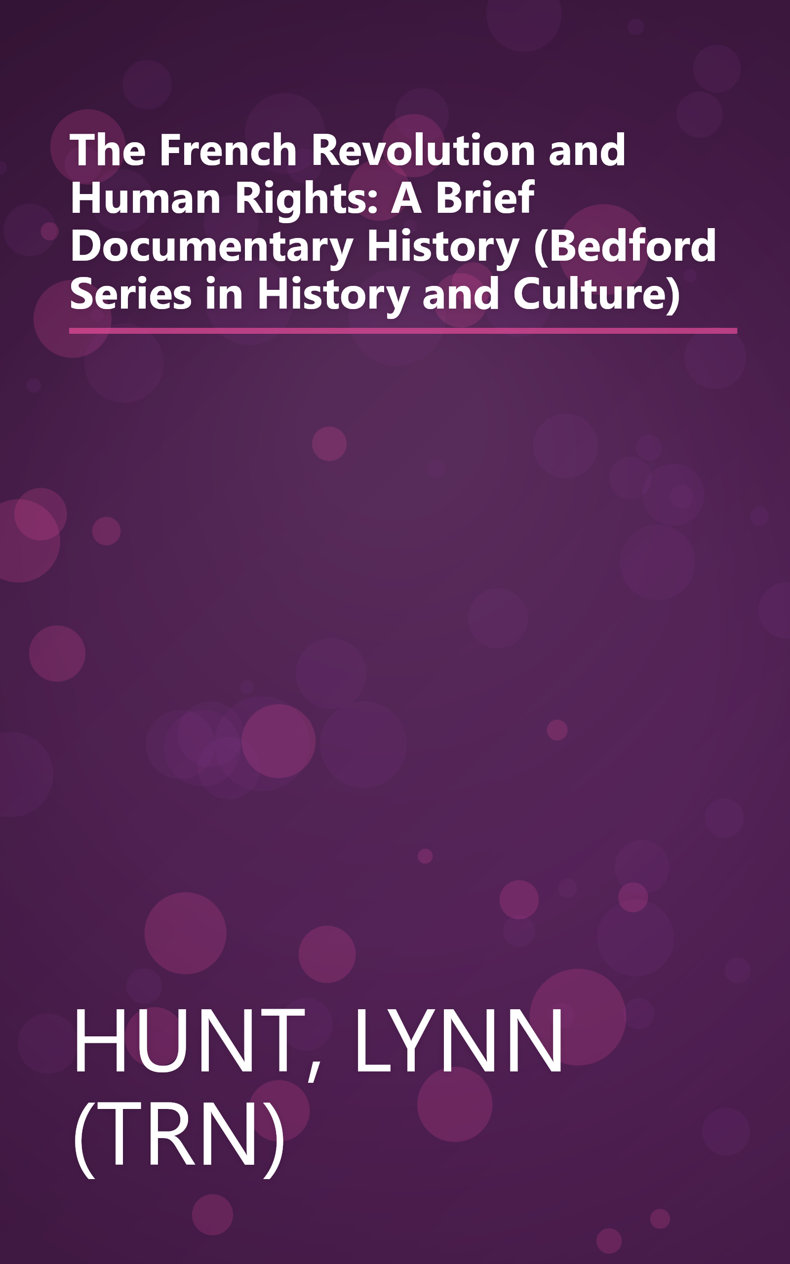 The French Revolution and Human Rights: A Brief Documentary History (Bedford Series in History and Culture) book cover