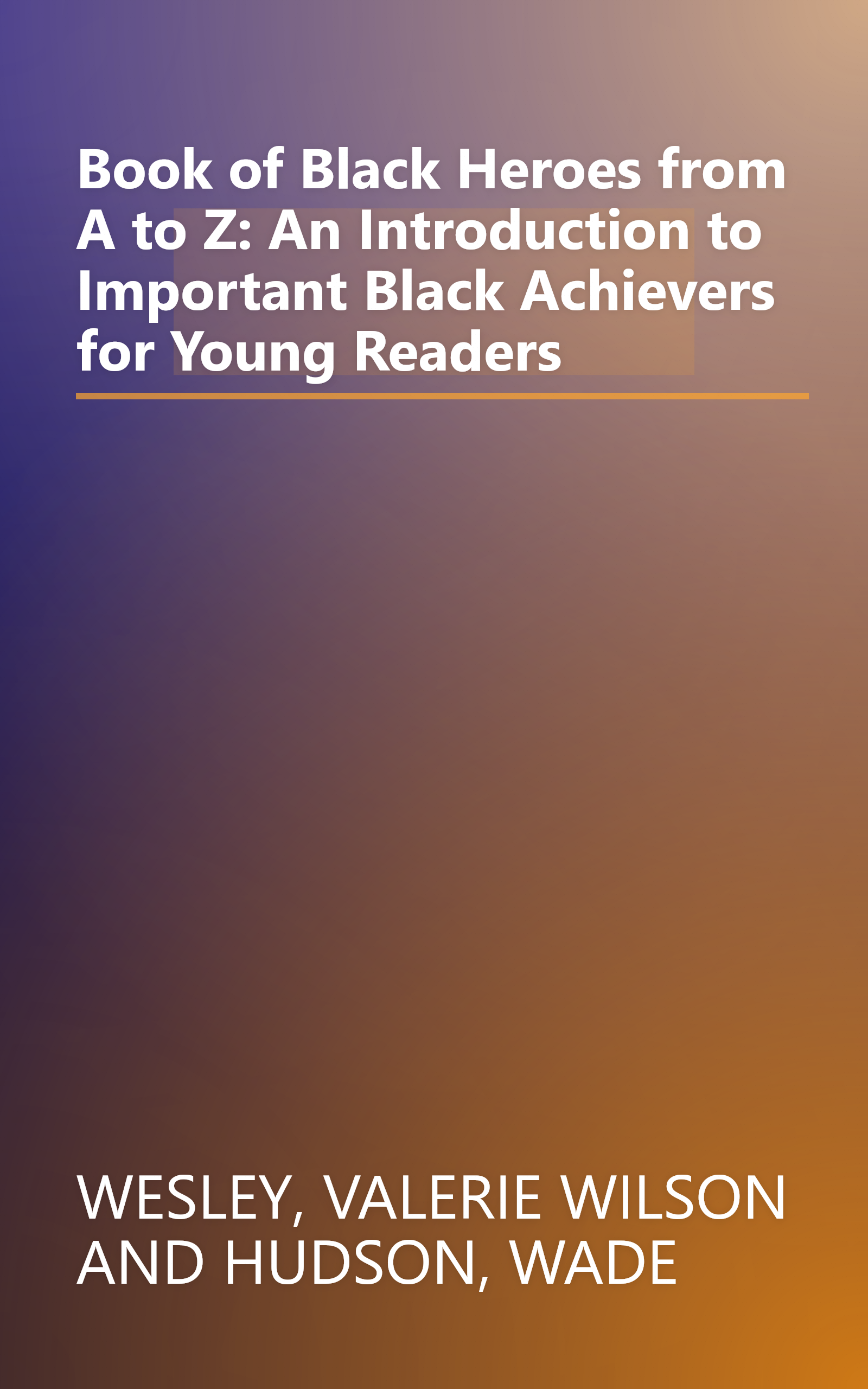 Book of Black Heroes from A to Z: An Introduction to Important Black Achievers for Young Readers book cover