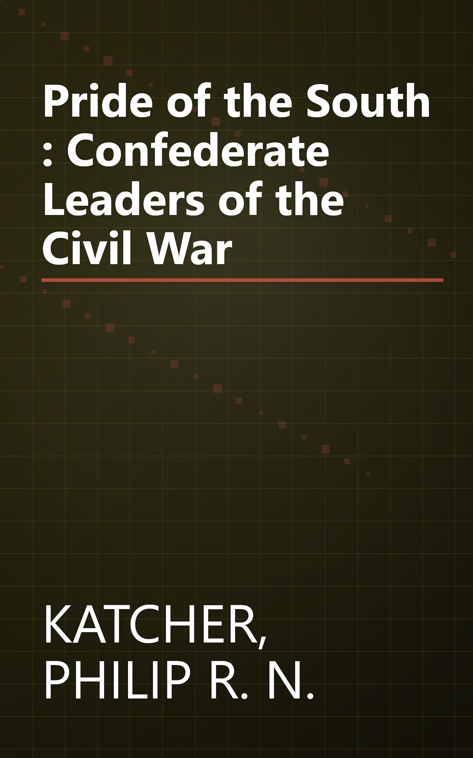 Pride of the South : Confederate Leaders of the Civil War book cover