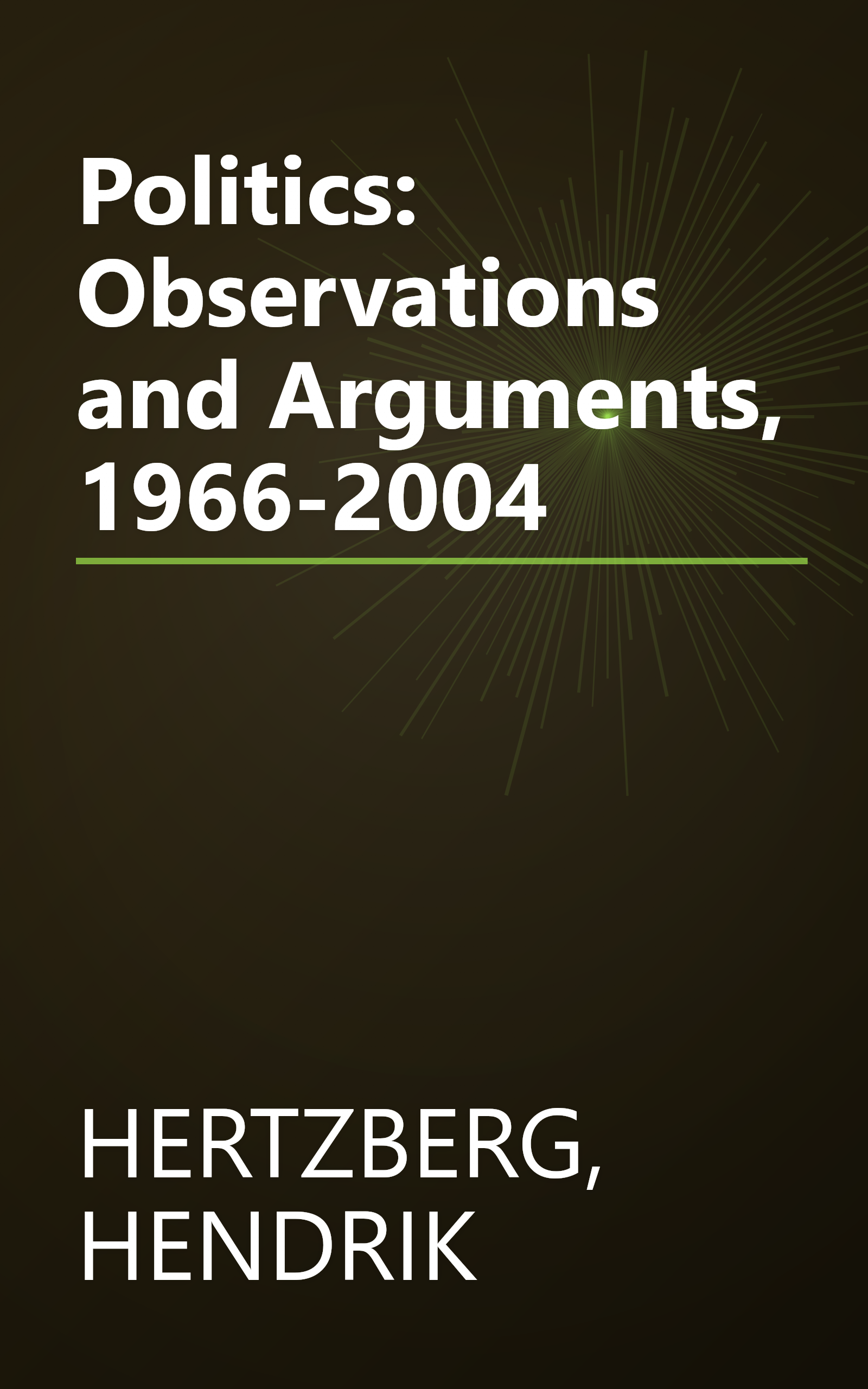 Politics: Observations and Arguments, 1966-2004 book cover
