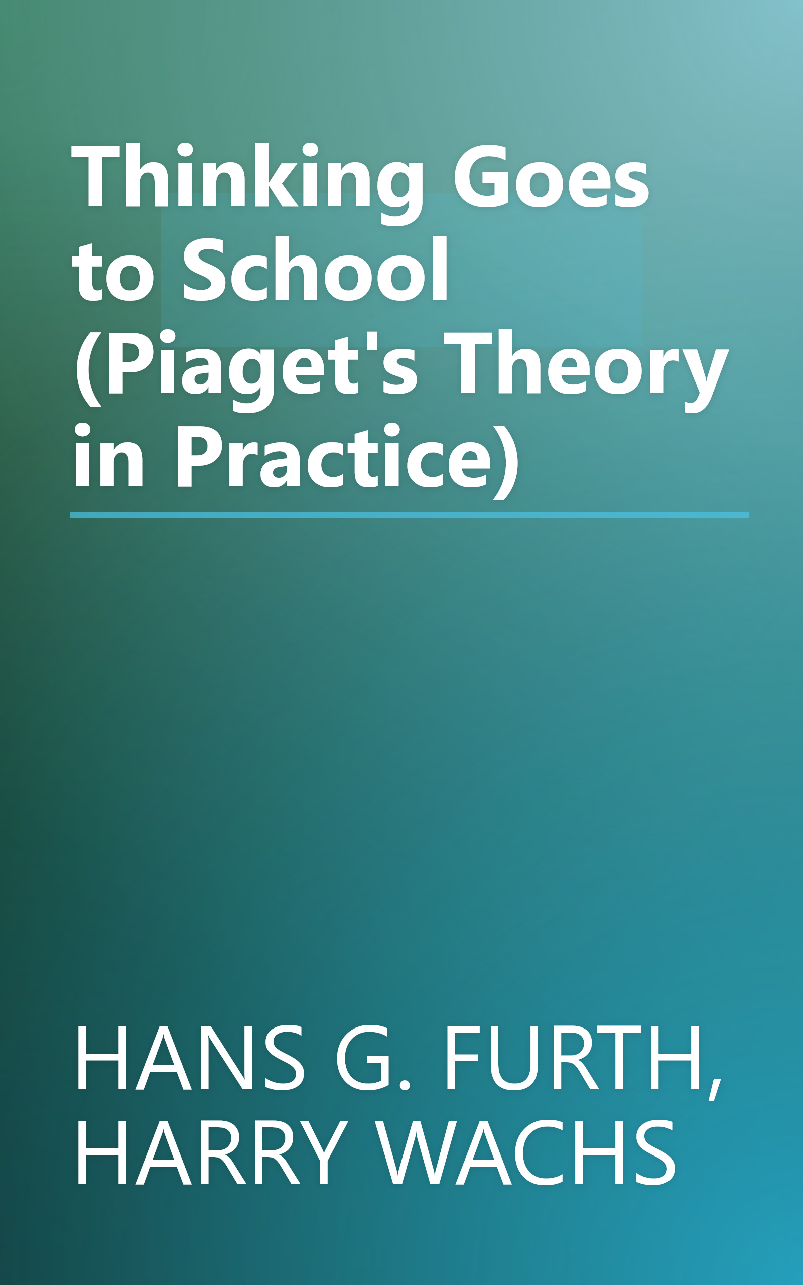 Thinking Goes to School (Piaget's Theory in Practice) book cover