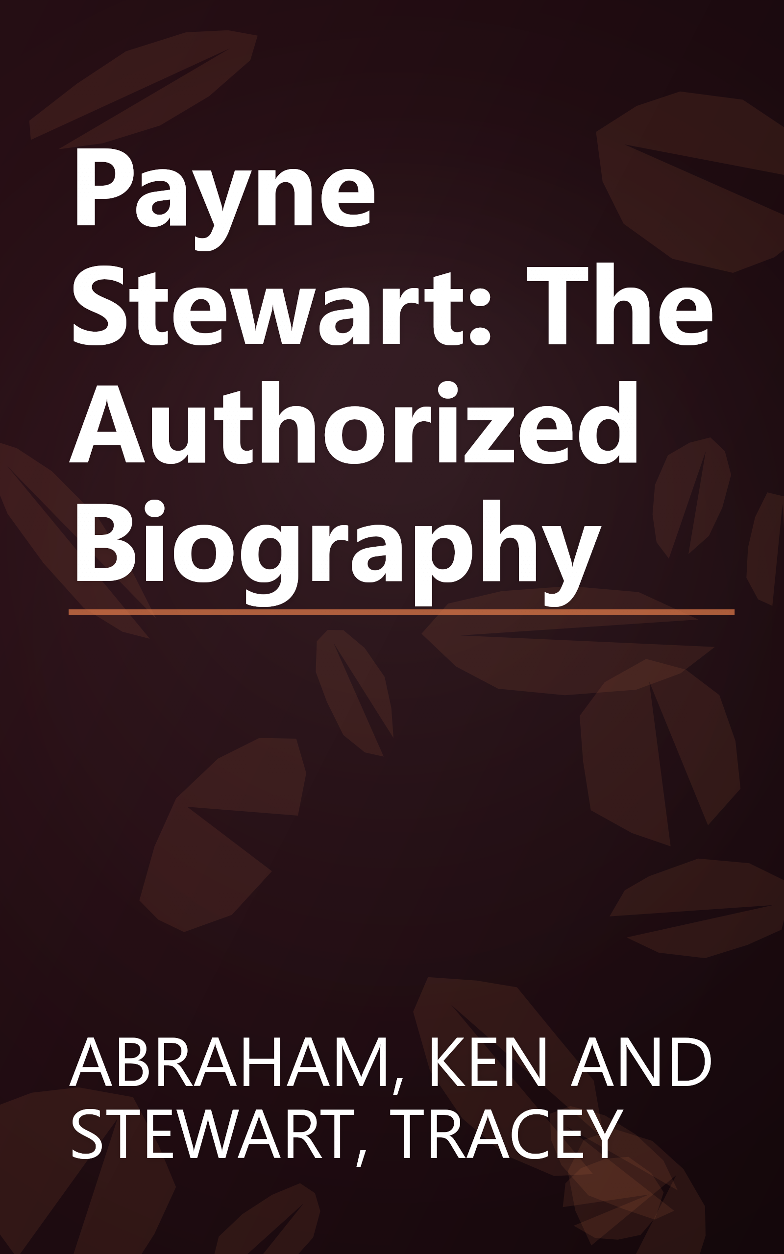 Payne Stewart: The Authorized Biography book cover