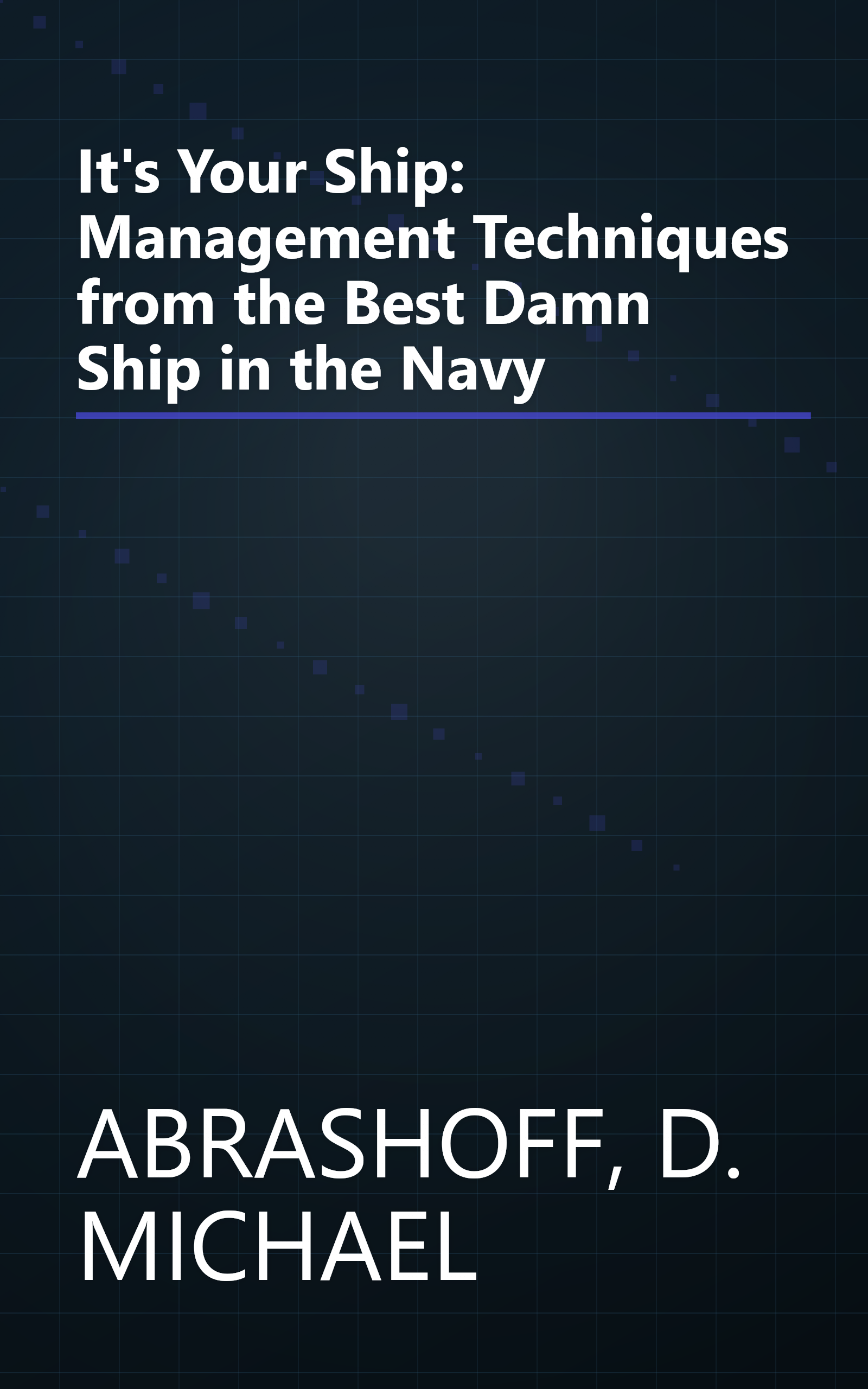 It's Your Ship: Management Techniques from the Best Damn Ship in the Navy book cover