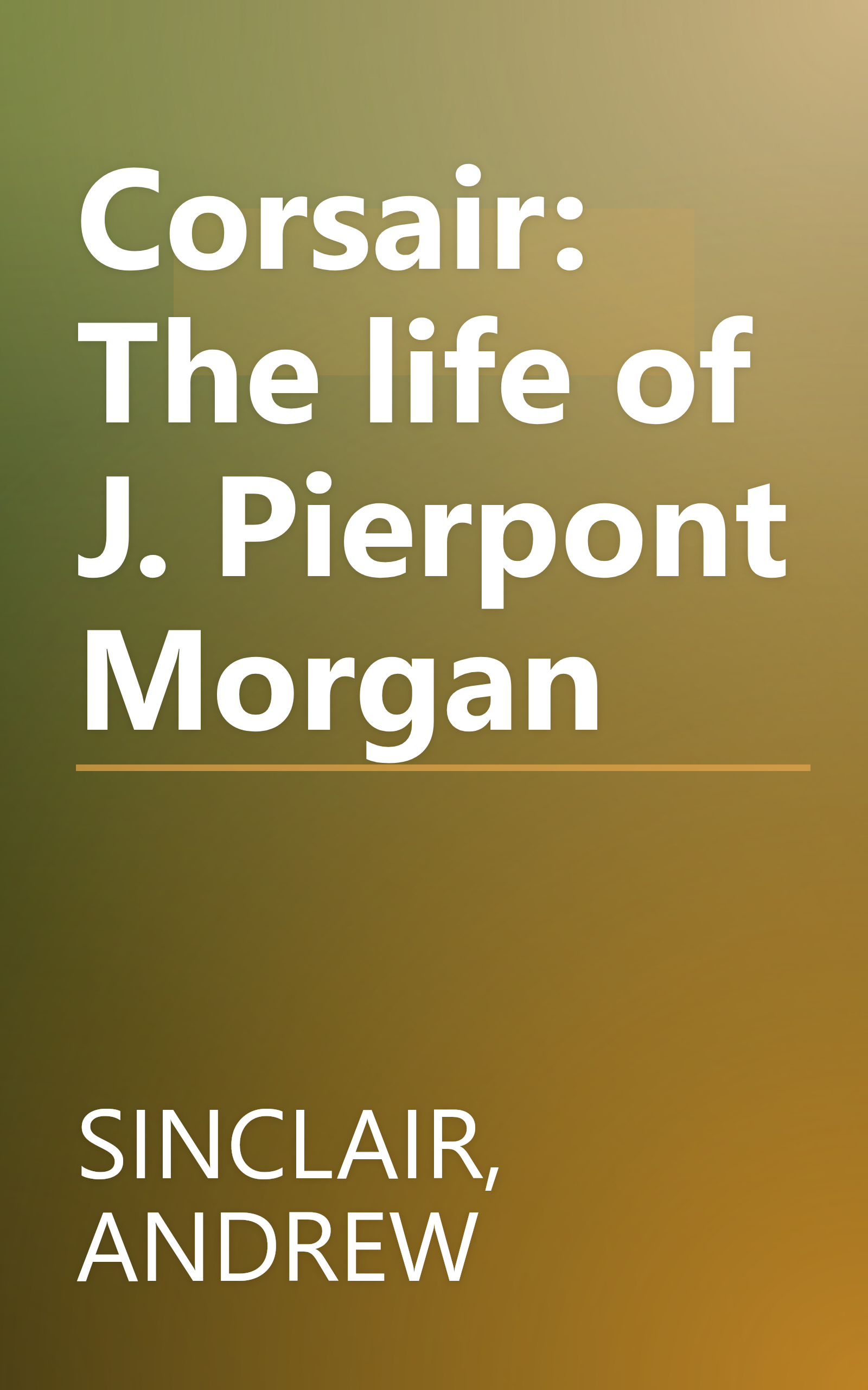 Corsair: The life of J. Pierpont Morgan book cover