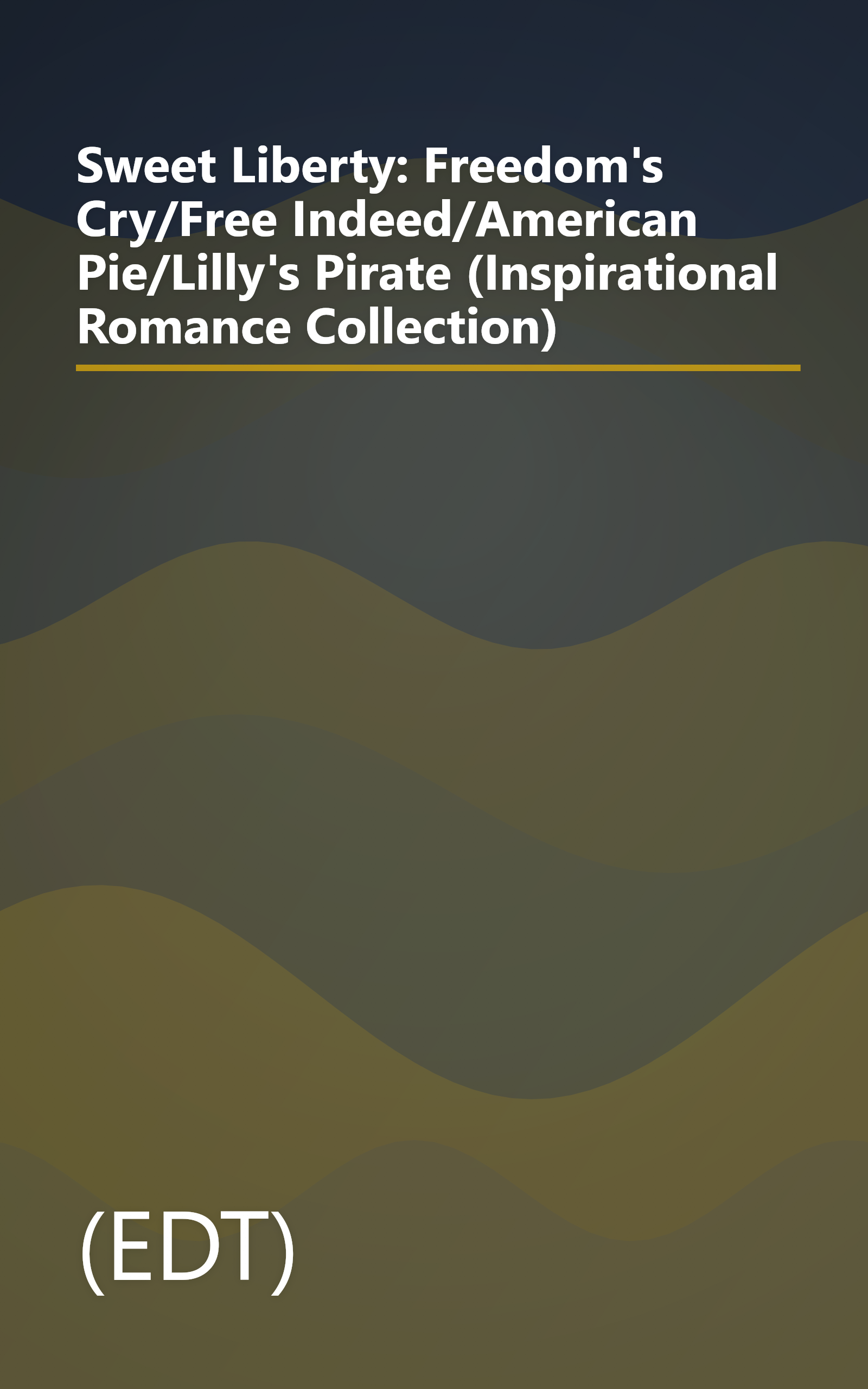 Sweet Liberty: Freedom's Cry/Free Indeed/American Pie/Lilly's Pirate (Inspirational Romance Collection) book cover