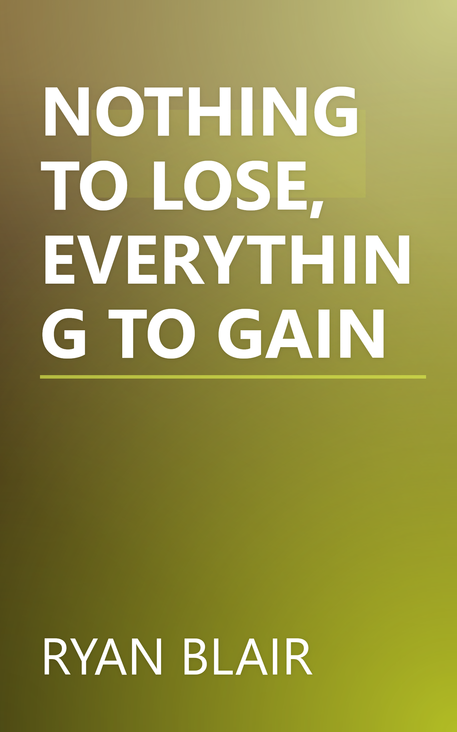 NOTHING TO LOSE, EVERYTHING TO GAIN book cover