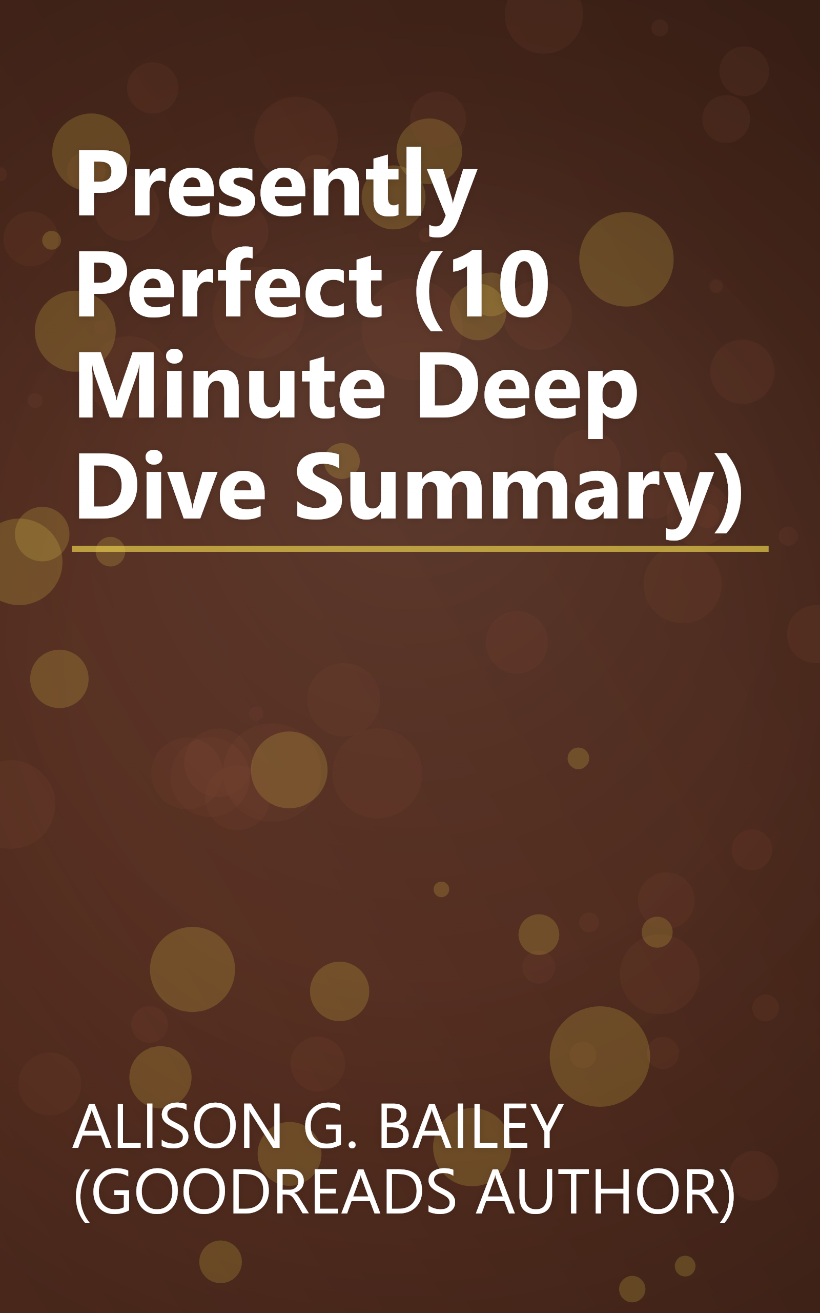 Presently Perfect (10 Minute   Deep Dive Summary) book cover