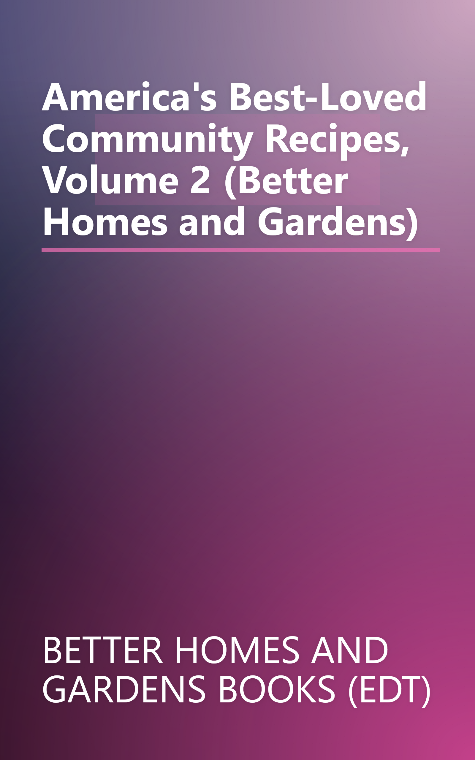 America's Best-Loved Community Recipes, Volume 2 (Better Homes and Gardens) book cover