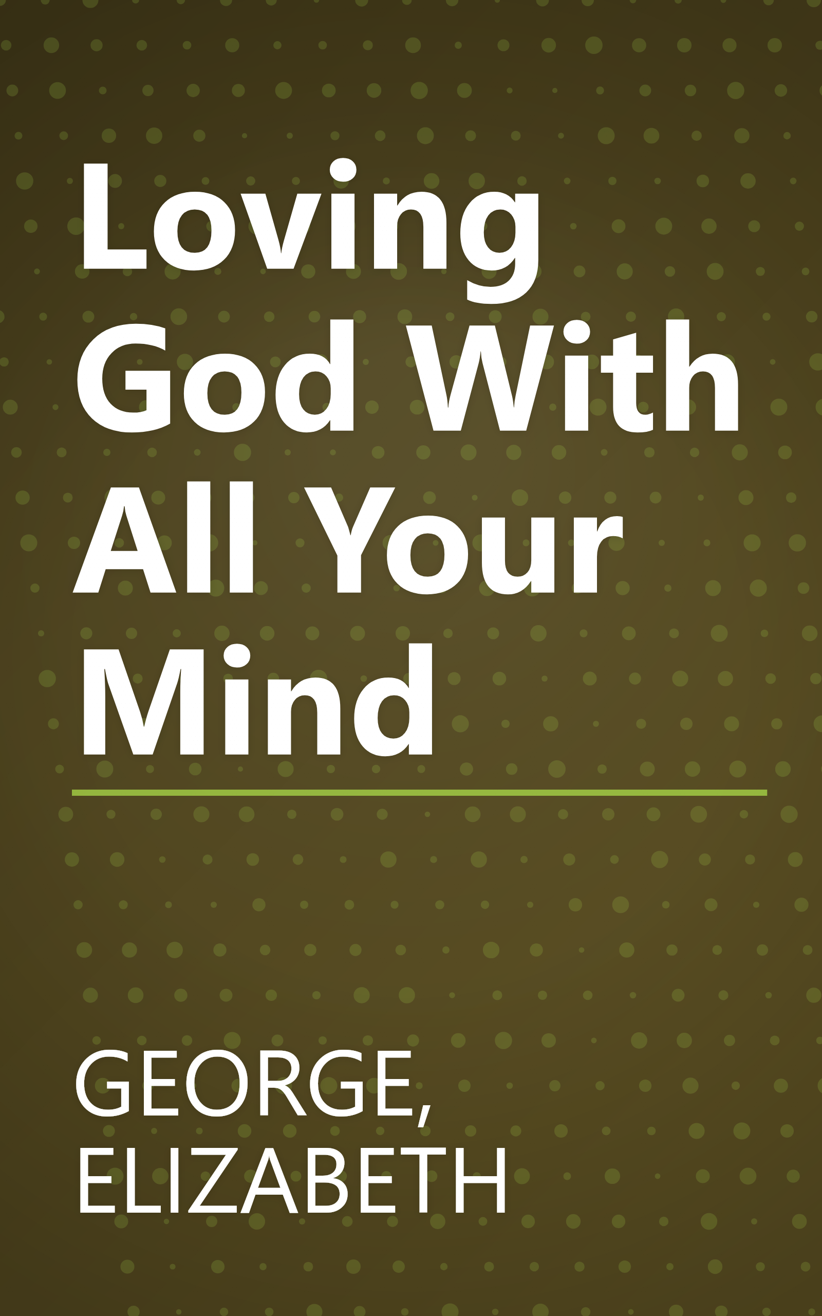 Loving God With All Your Mind book cover
