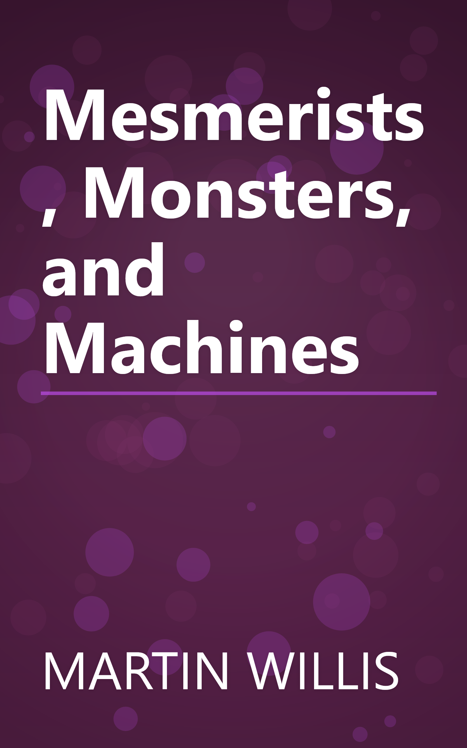 Mesmerists, Monsters, and Machines book cover