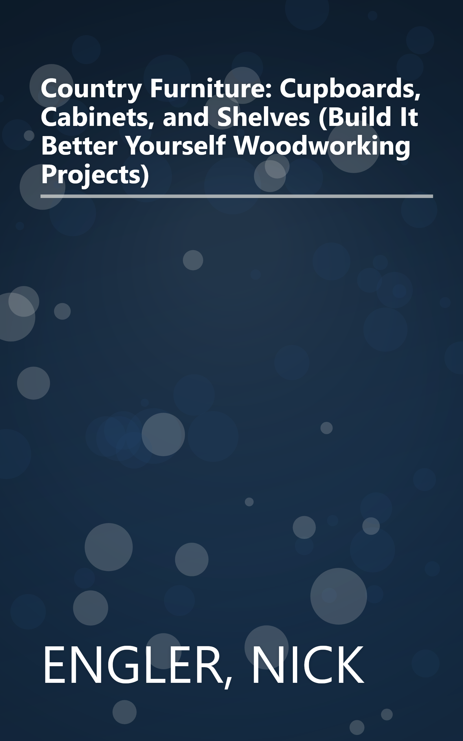 Country Furniture: Cupboards, Cabinets, and Shelves (Build It Better Yourself Woodworking Projects) book cover