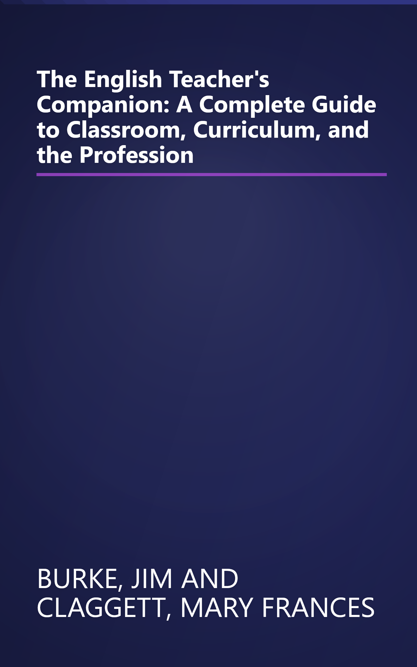 The English Teacher's Companion: A Complete Guide to Classroom, Curriculum, and the Profession book cover