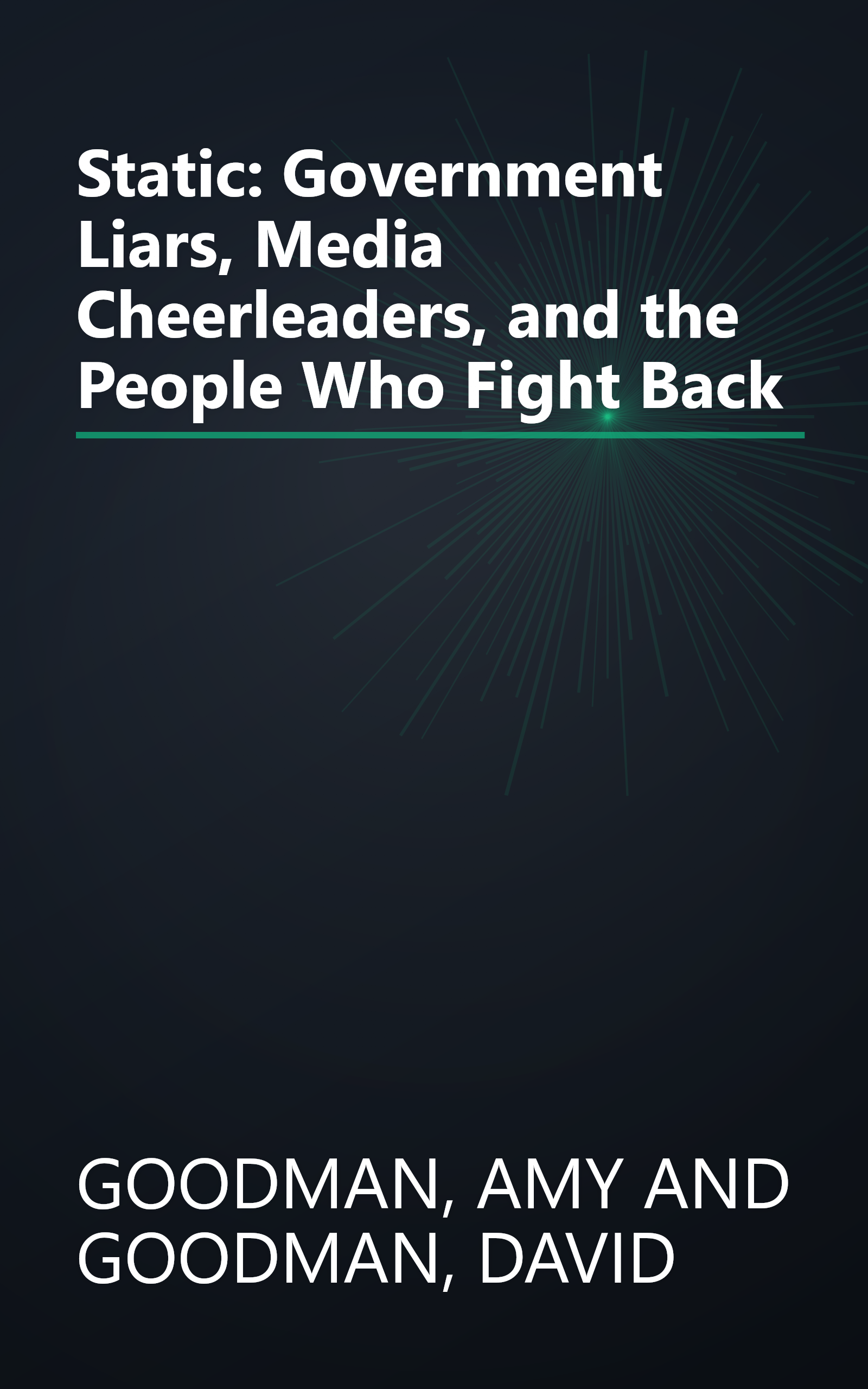 Static: Government Liars, Media Cheerleaders, and the People Who Fight Back book cover