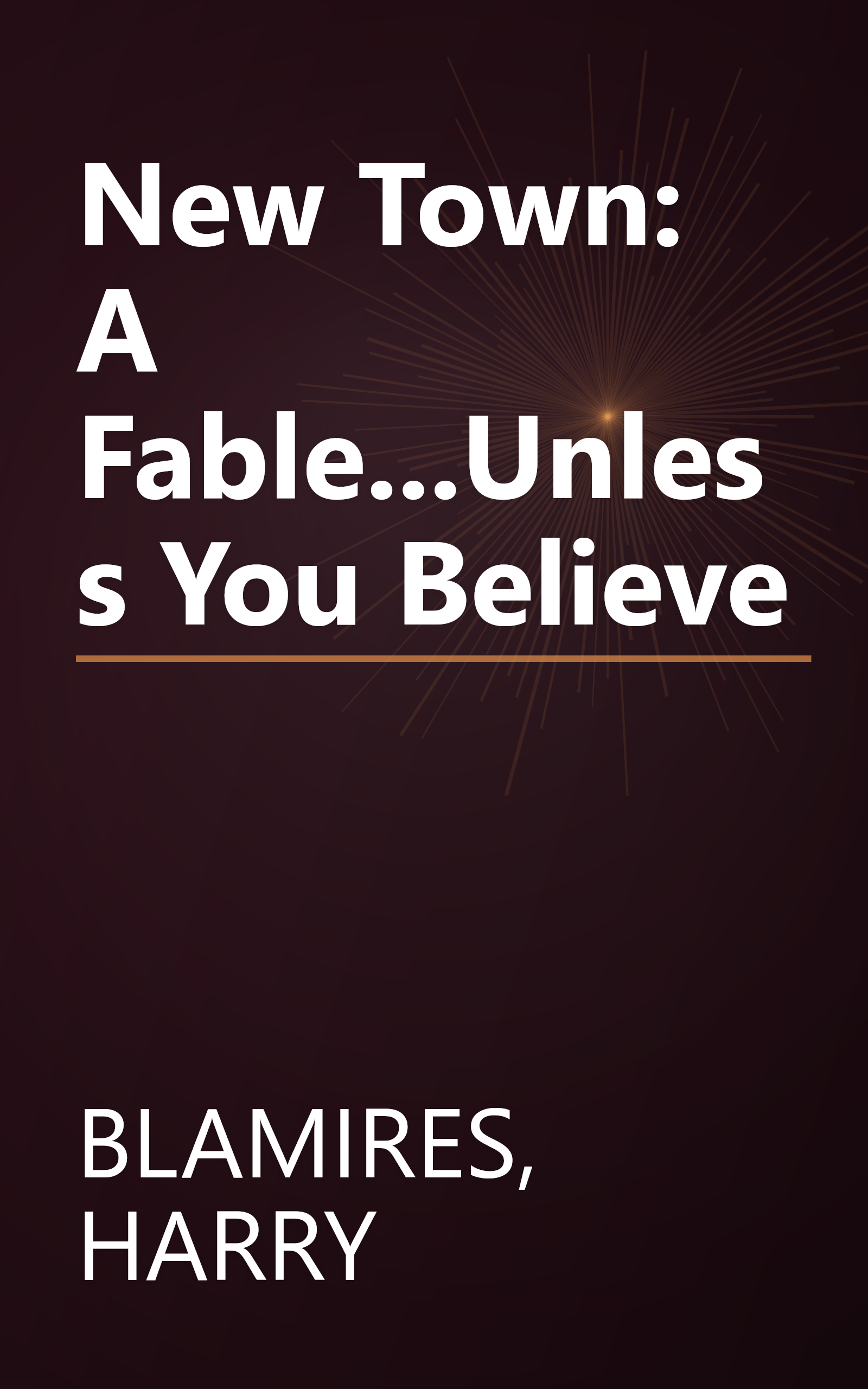 New Town: A Fable...Unless You Believe book cover