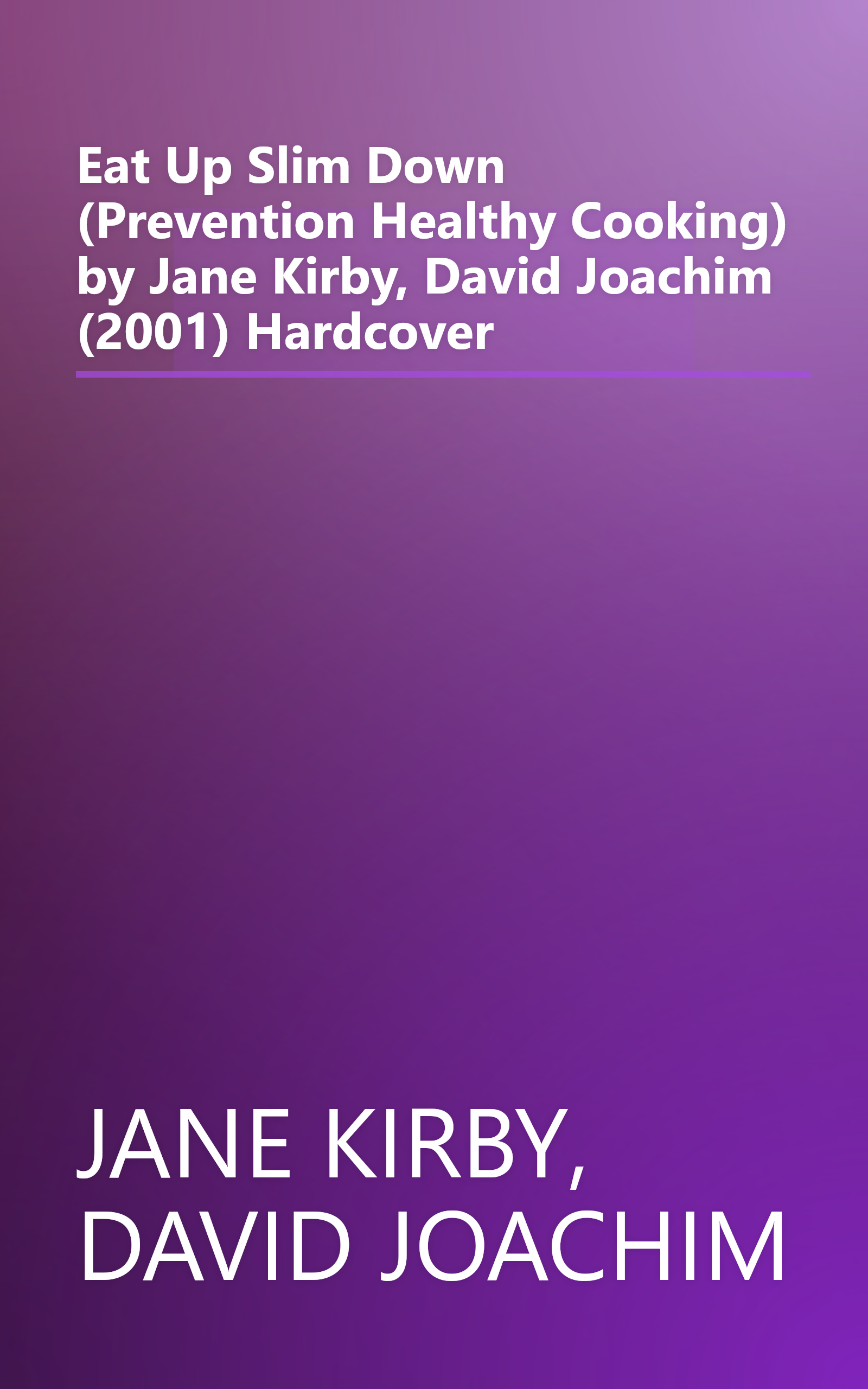 Eat Up Slim Down (Prevention Healthy Cooking) by Jane Kirby, David Joachim (2001) Hardcover book cover