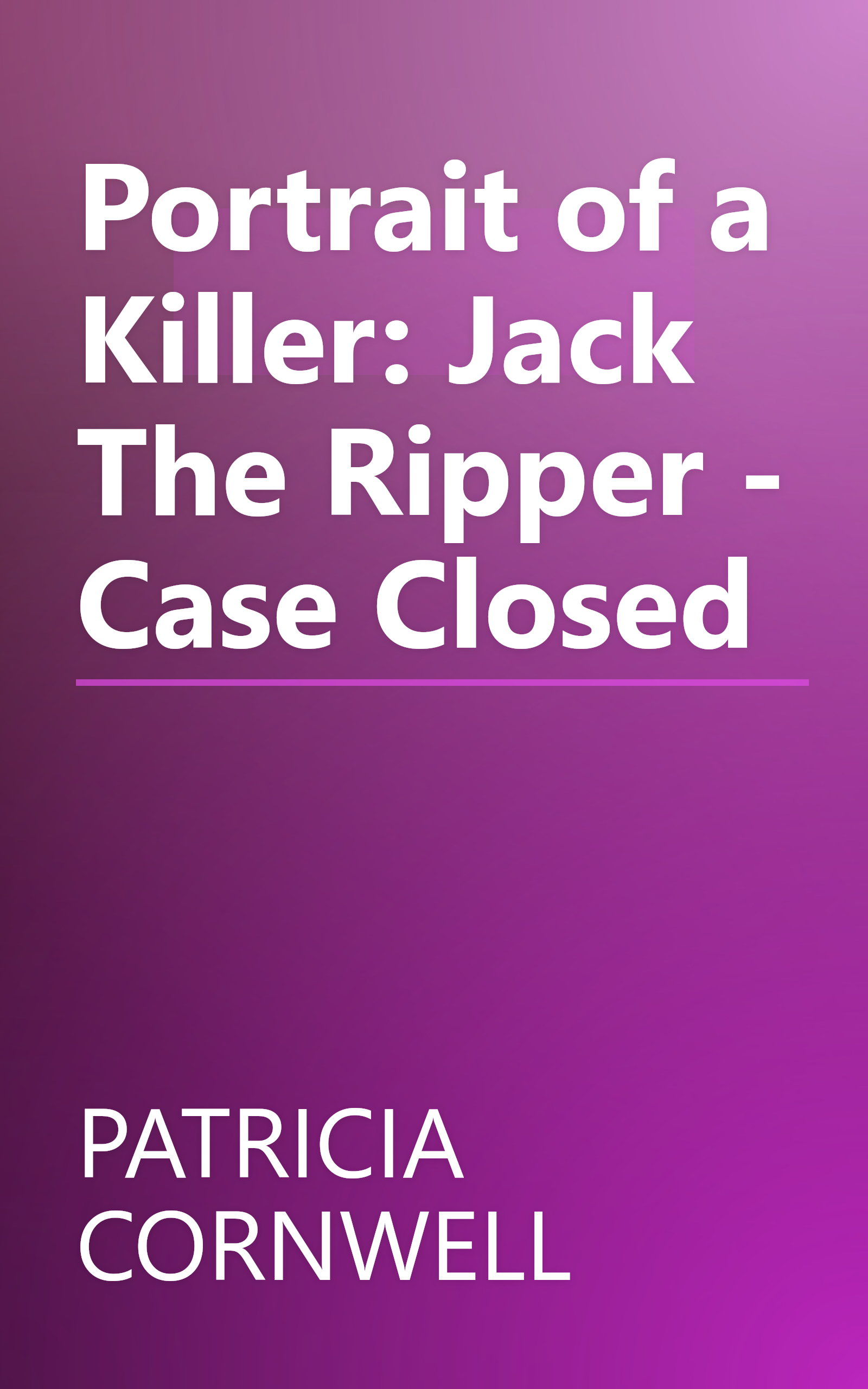 Portrait of a Killer: Jack The Ripper - Case Closed book cover