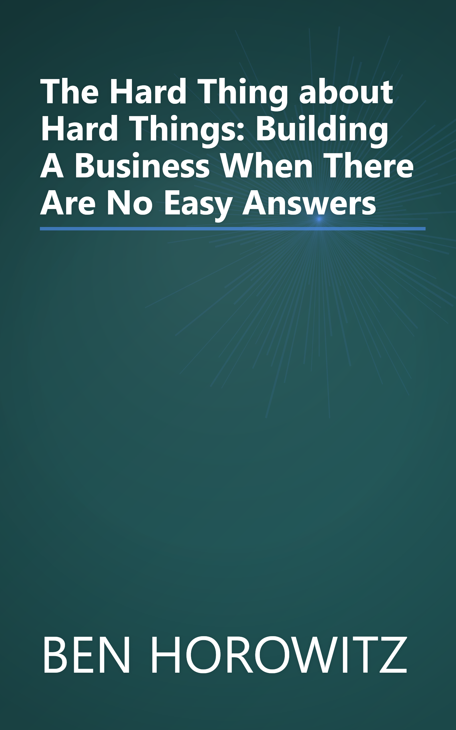 The Hard Thing about Hard Things: Building A Business When There Are No Easy Answers book cover